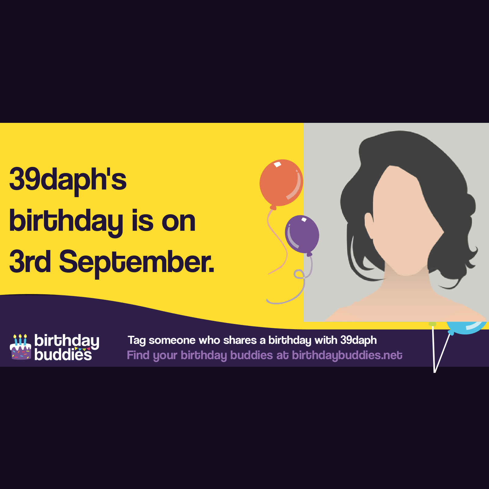 39daph's birthday is 3rd September 1998