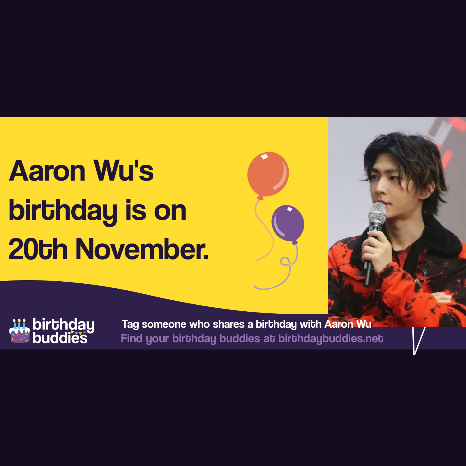 Aaron Wu's birthday is 20th November 1985