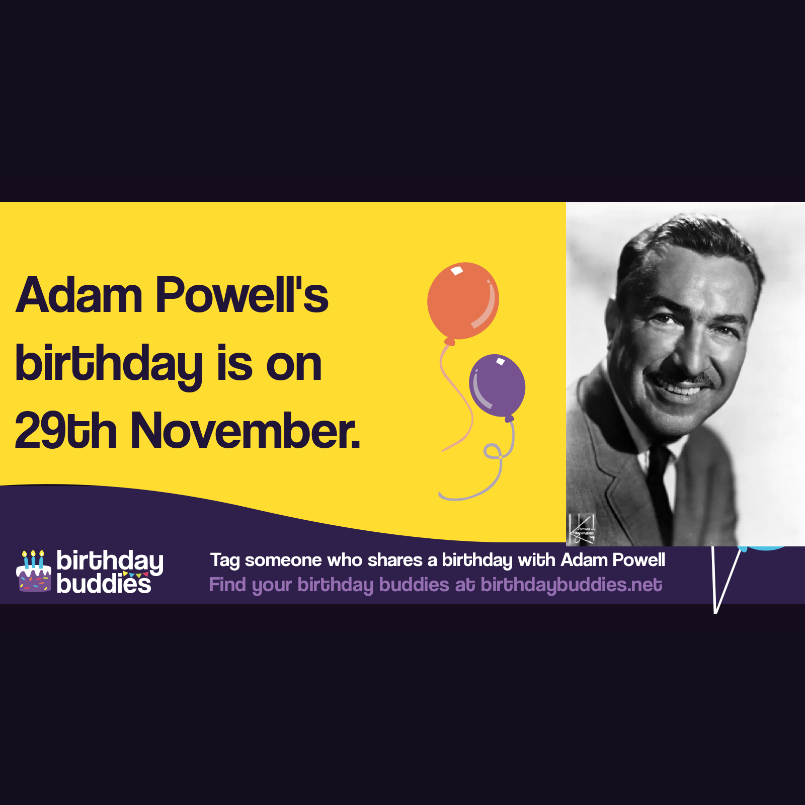 Adam Powell's birthday was 29th November 1908