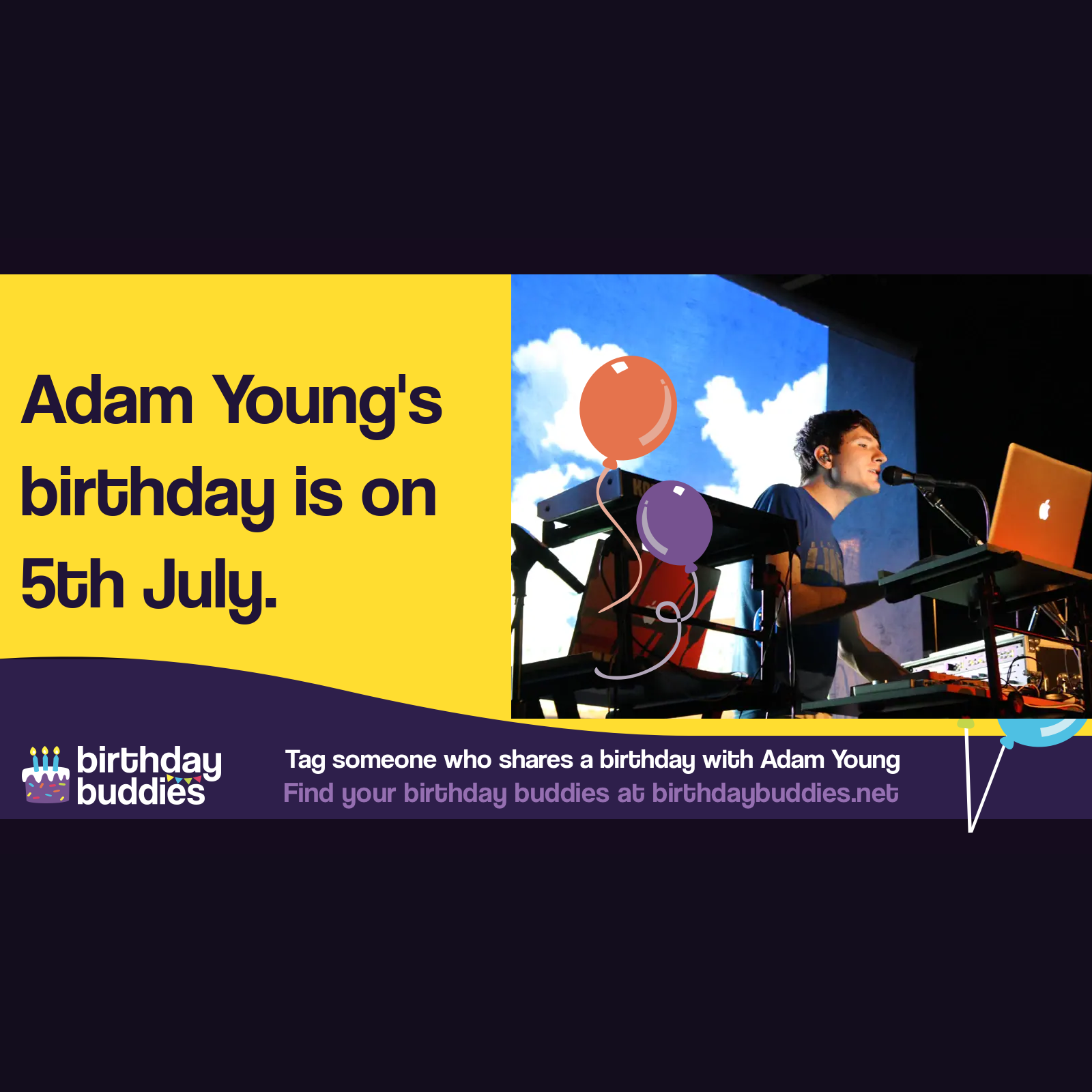 Adam Young's birthday is 5th July 1986
