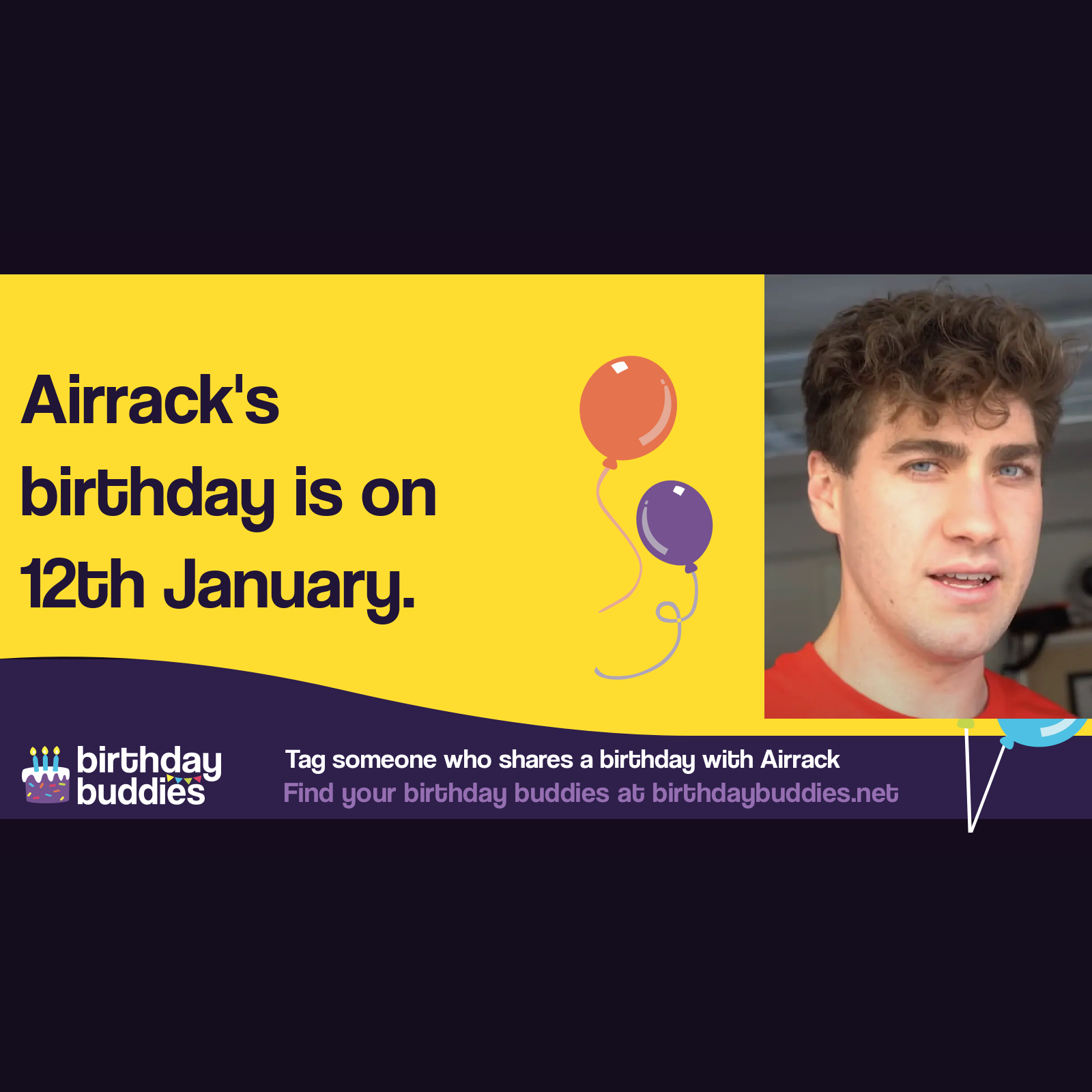 Airrack's birthday is 12th January 1997