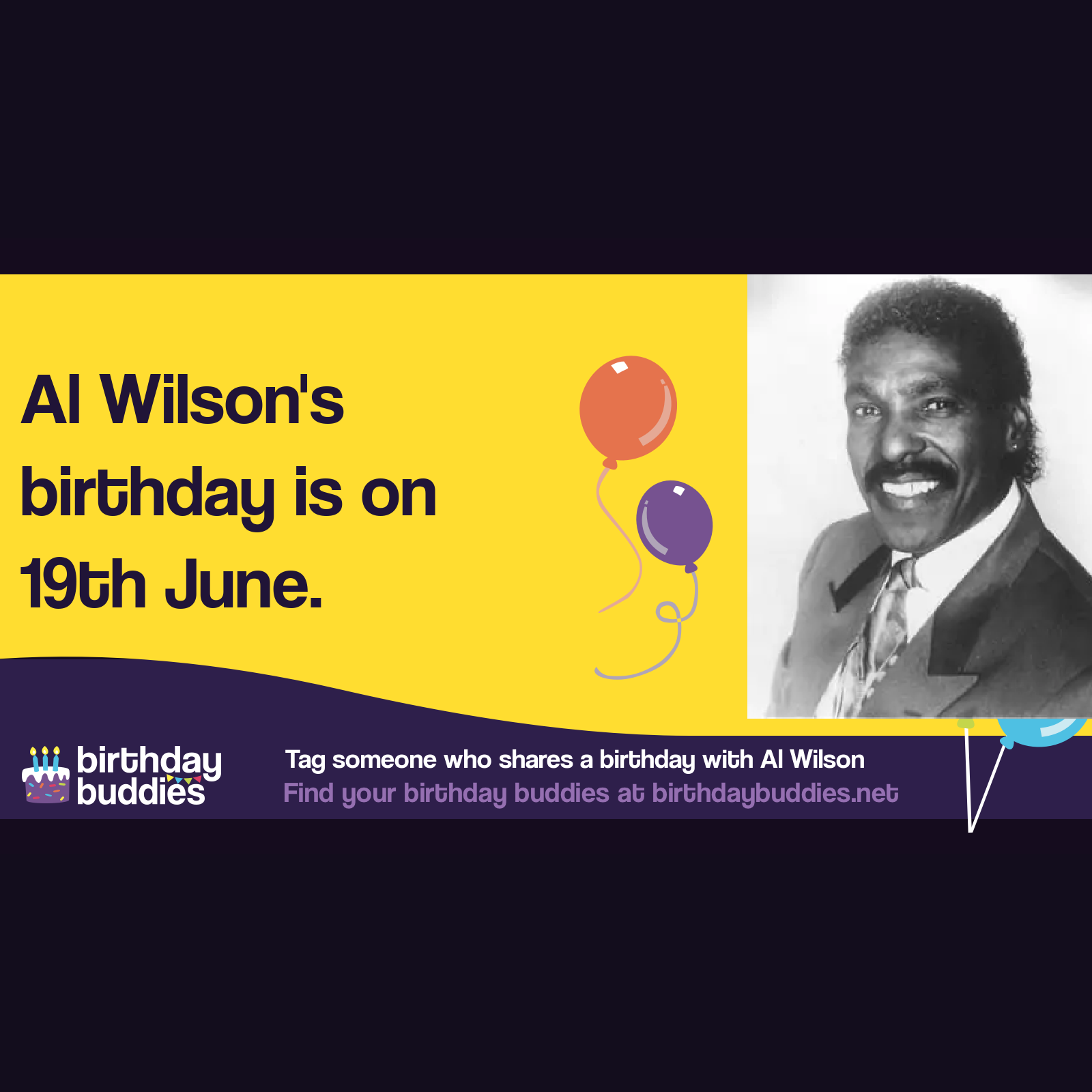 Al Wilson's birthday was 19th June 1939
