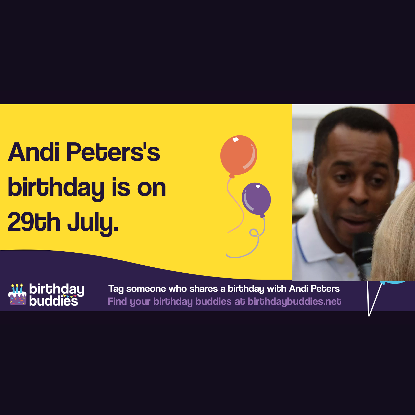 Andi Peters's birthday is 29th July 1970