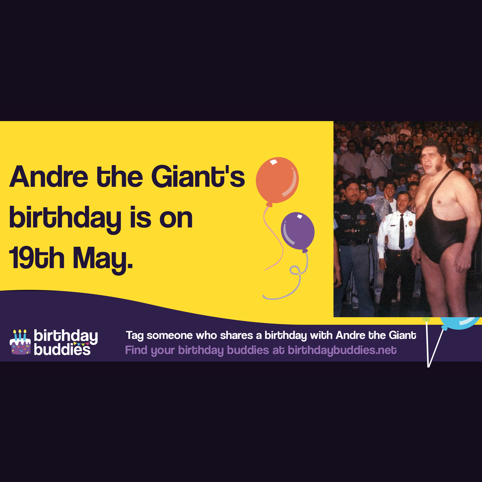 André the Giant's birthday was 19th May 1946