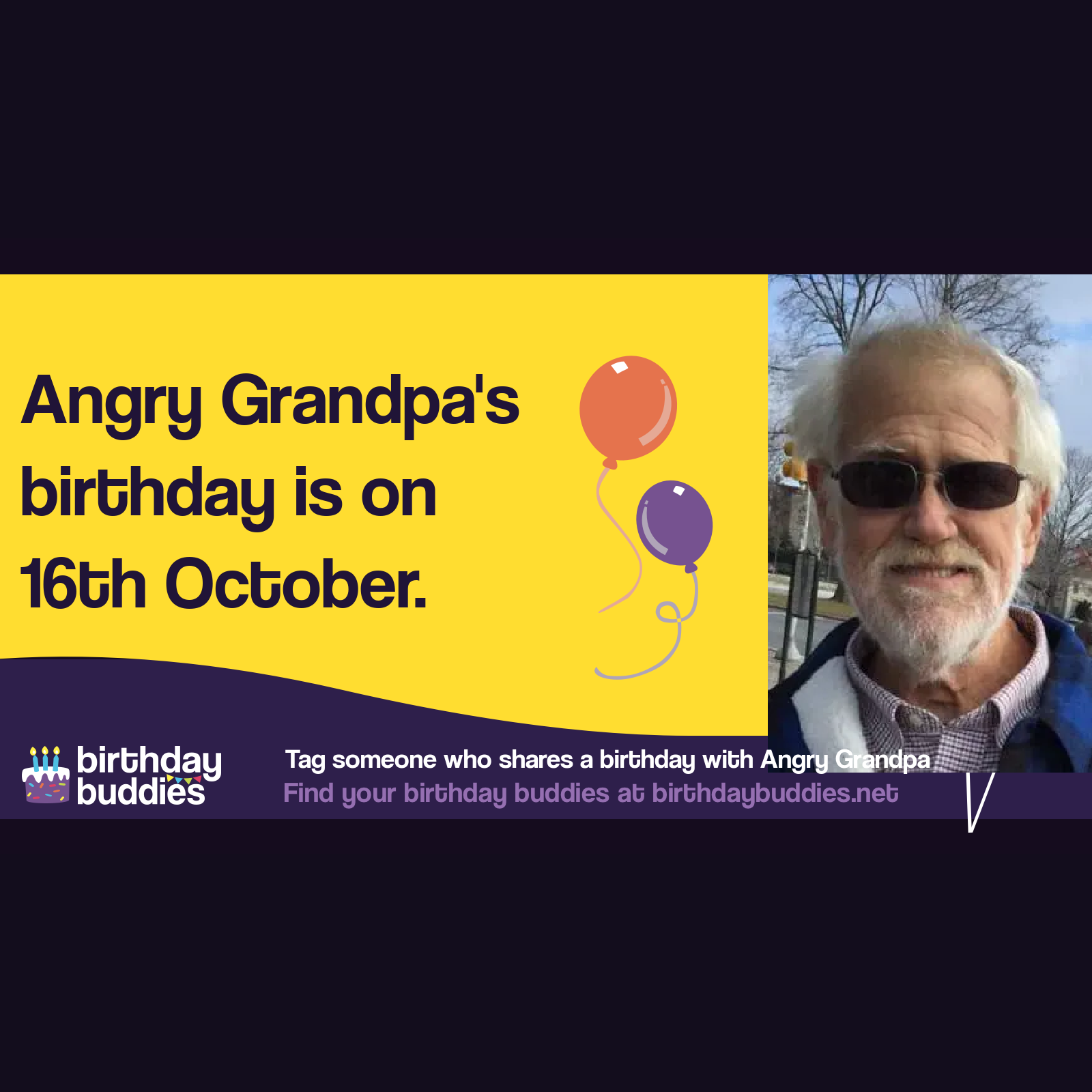 Angry Grandpa's birthday was 16th October 1950