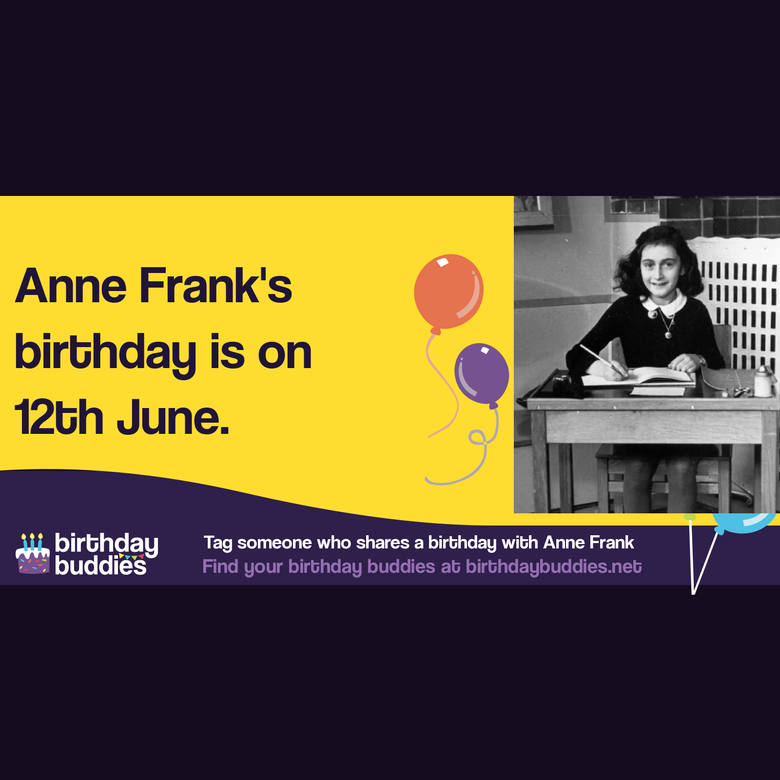Anne Frank's birthday was 12th June 1929