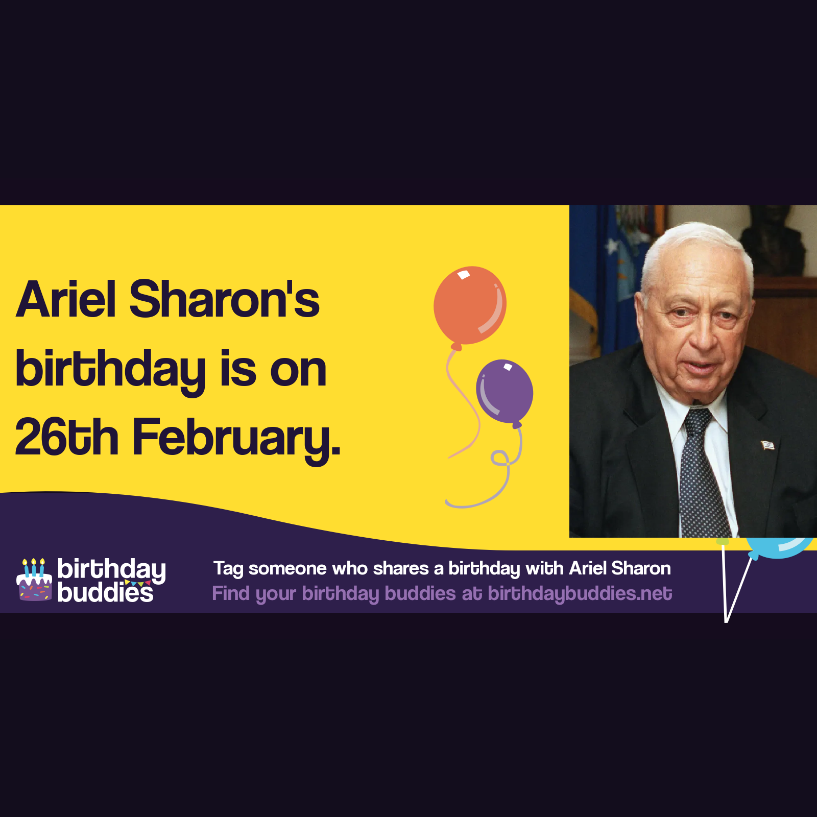 Ariel Sharon's birthday was 26th February 1928