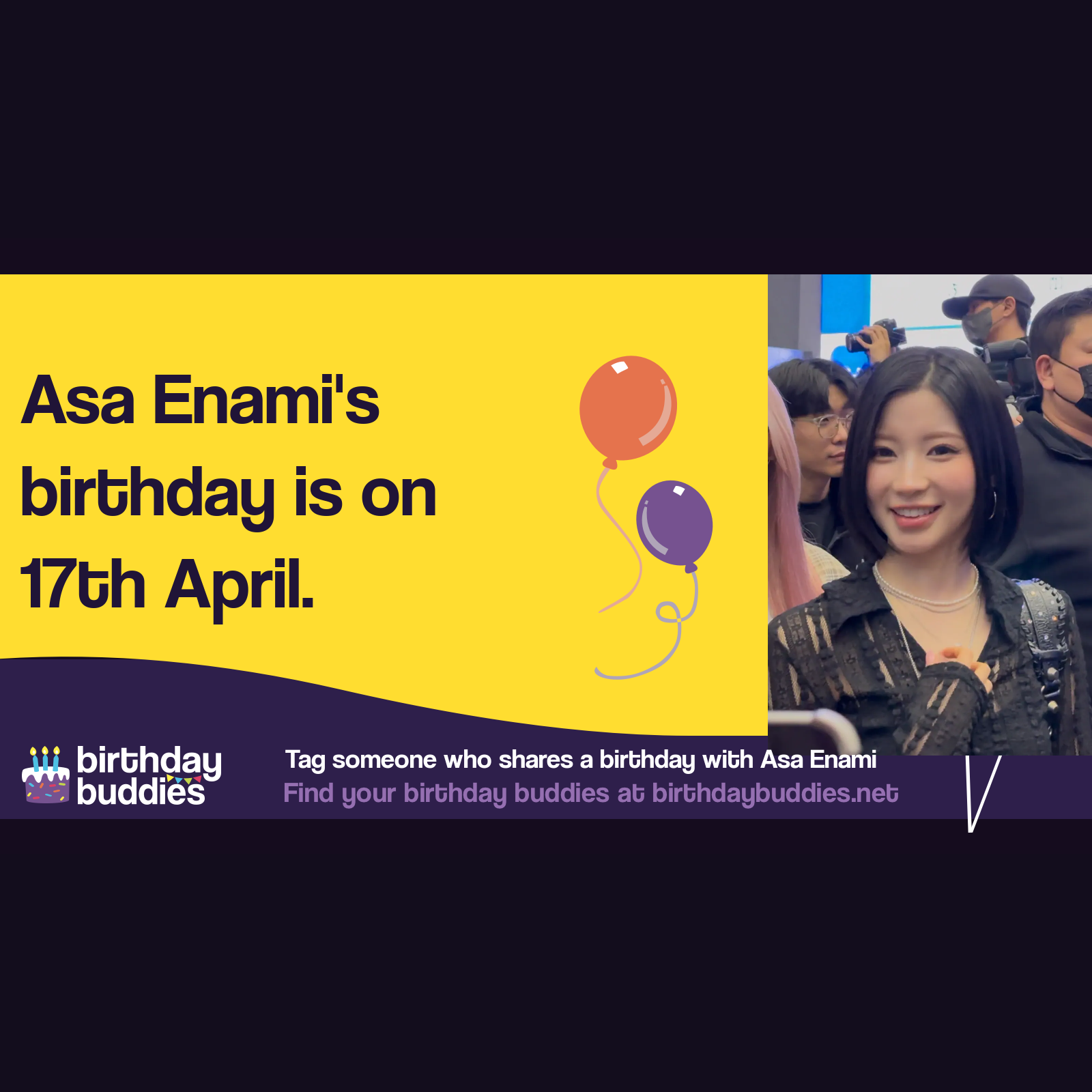 Asa Enami's birthday is 17th April 2006
