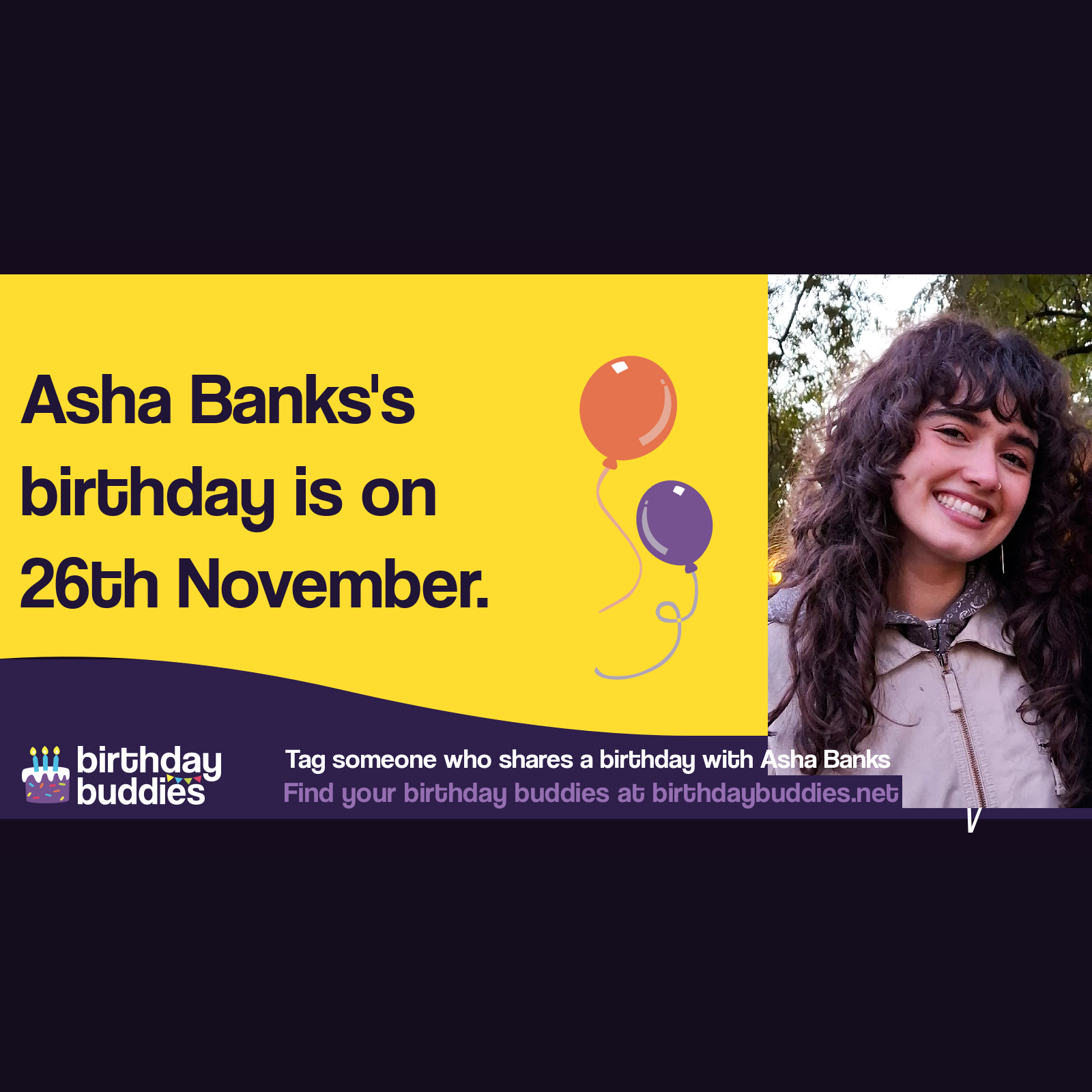 Asha Banks's birthday is 26th November 2003