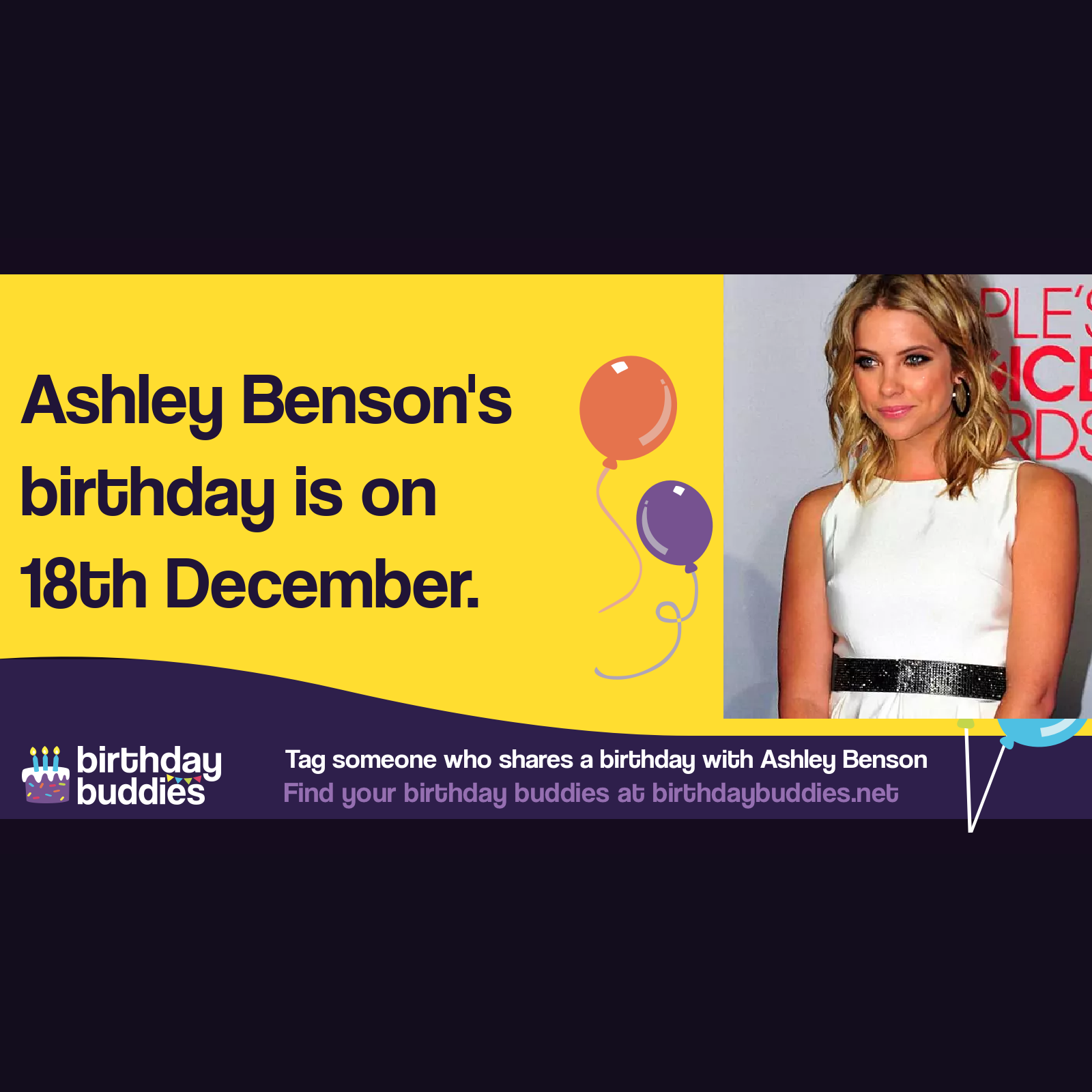 Ashley Benson's birthday is 18th December 1989