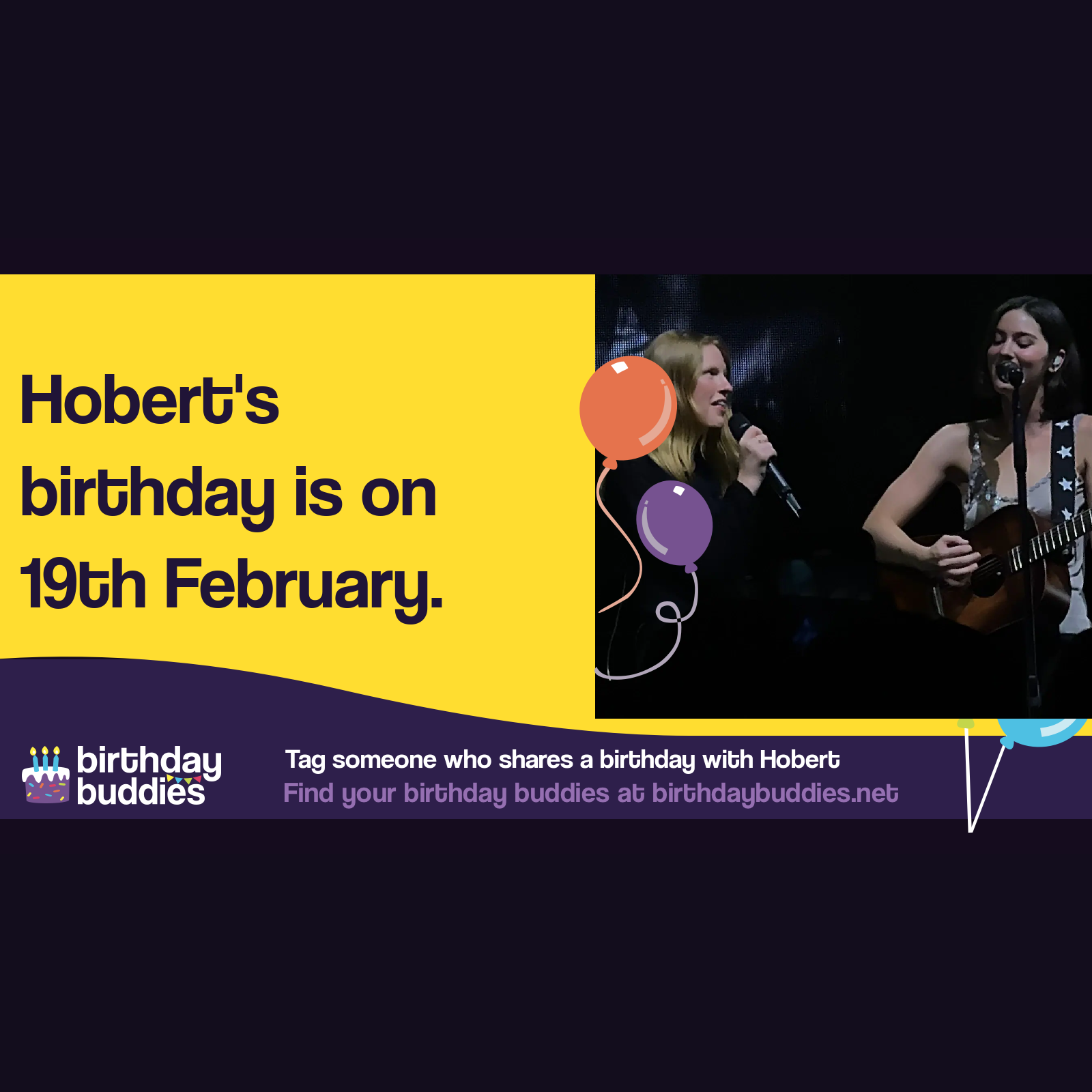 Hobert's birthday is 19th February 1999