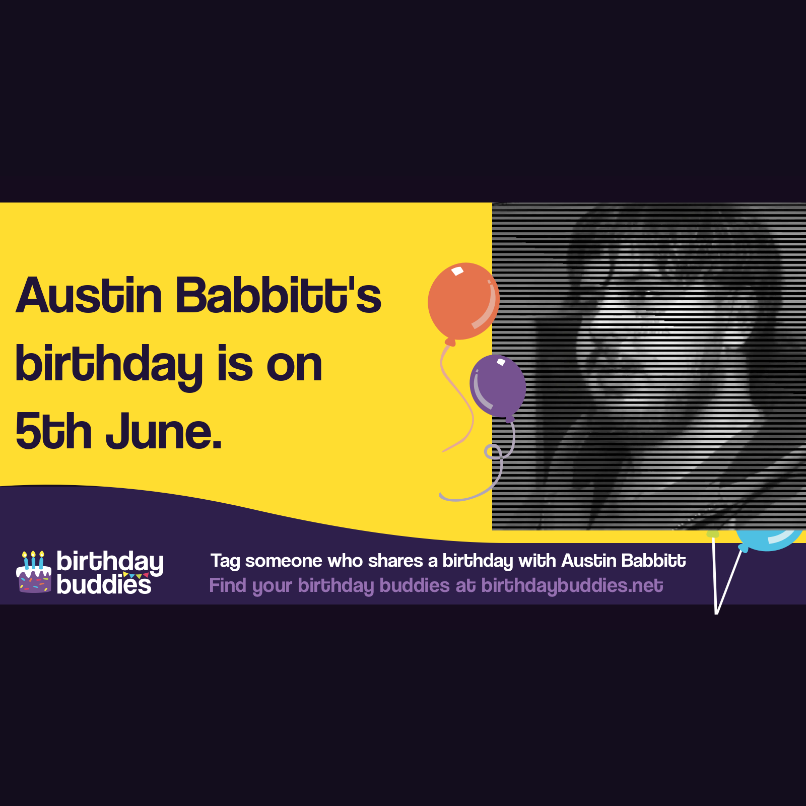 Austin Babbitt's birthday is 5th June 1998