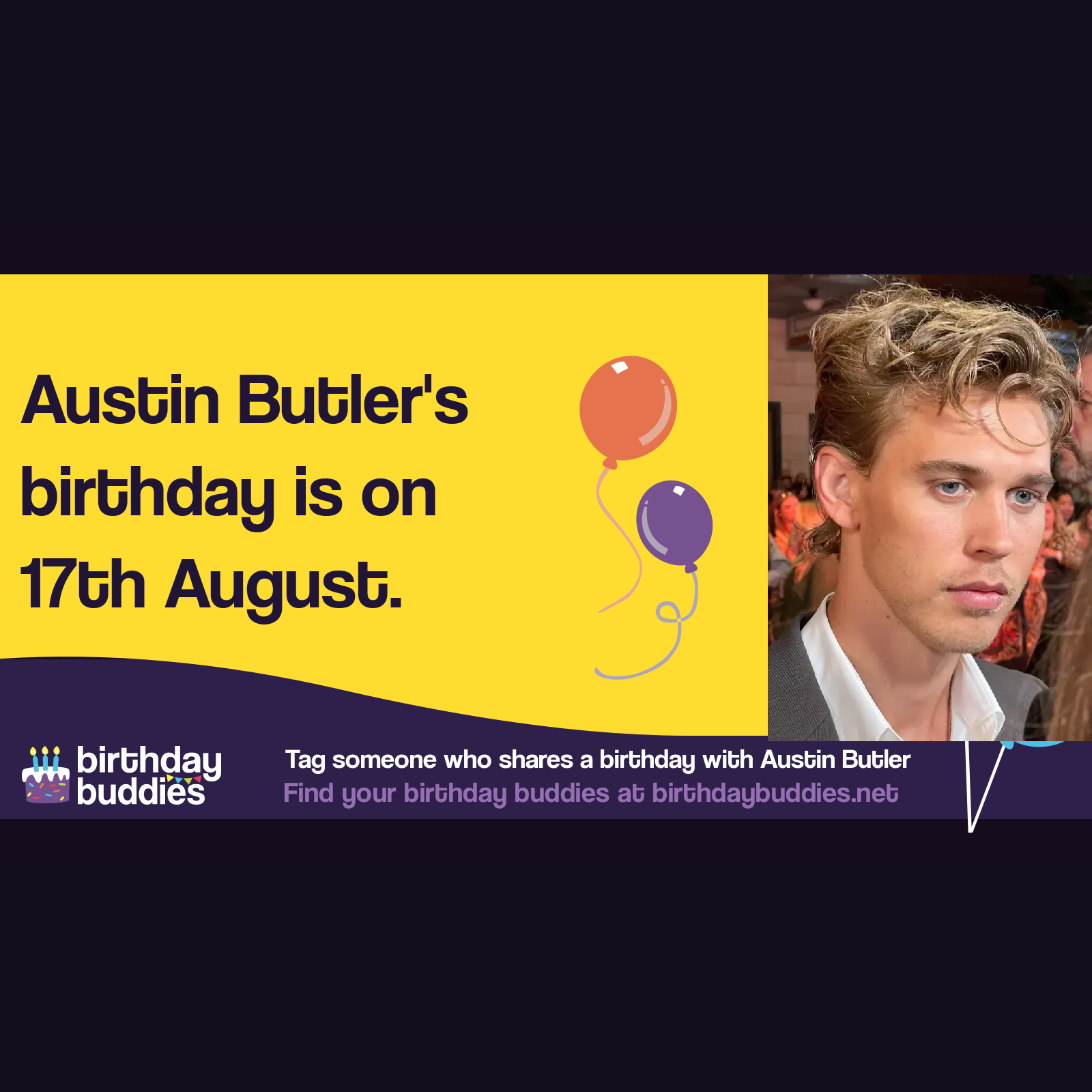 Austin Butler's birthday is 17th August 1991