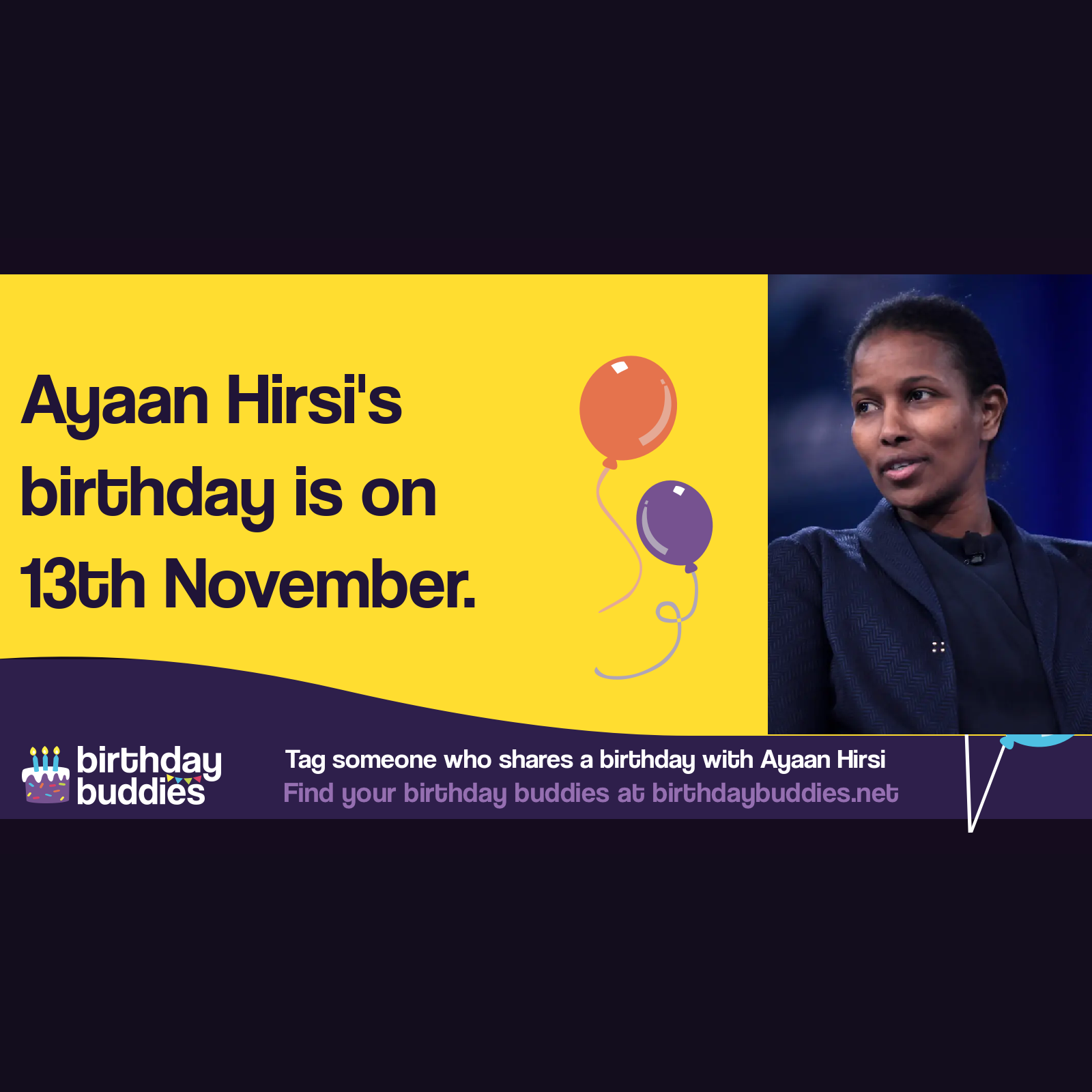Ayaan Hirsi's birthday is 13th November 1969