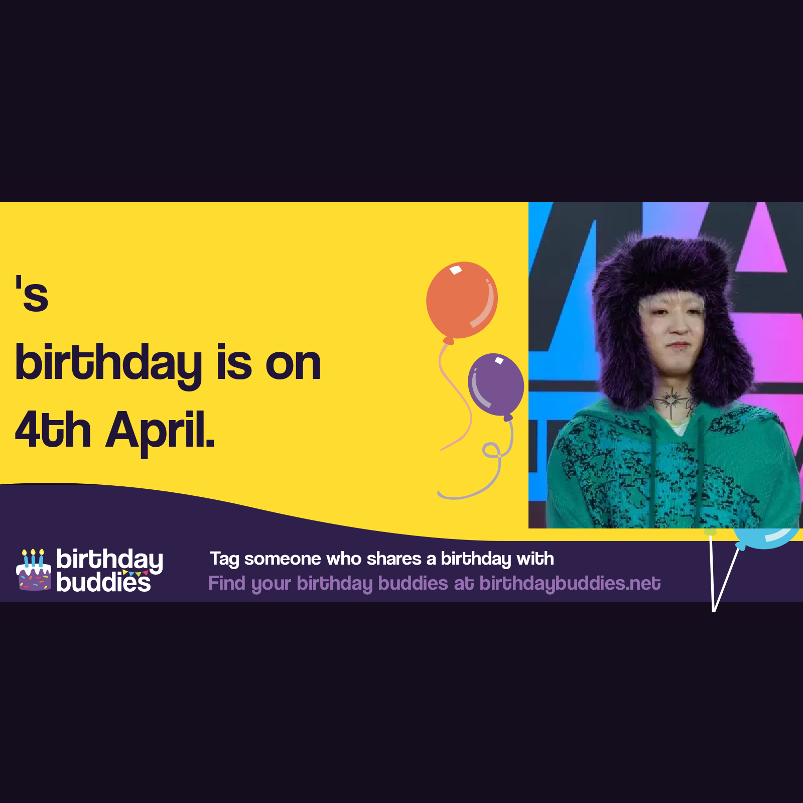 's birthday is 4th April 1994
