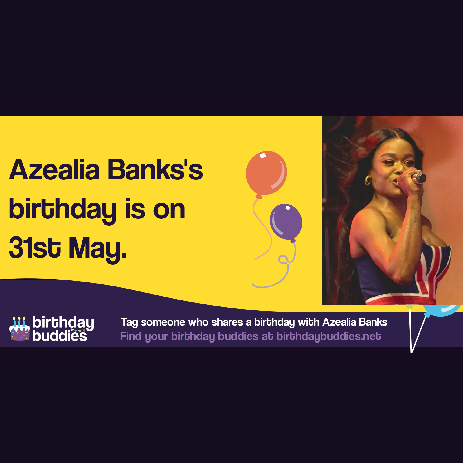 Azealia Banks's birthday is 31st May 1991