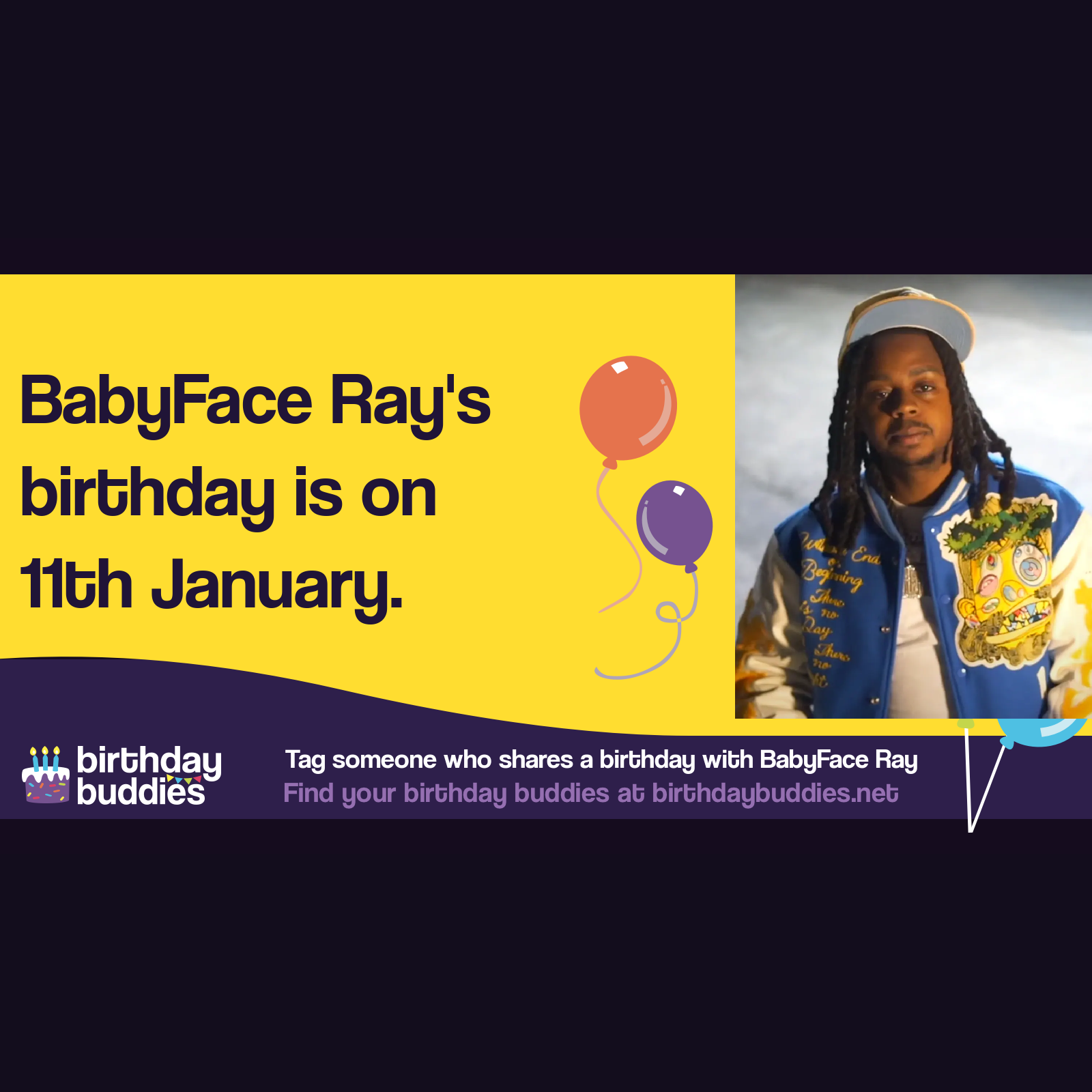BabyFace Ray's birthday is 11th January 2002