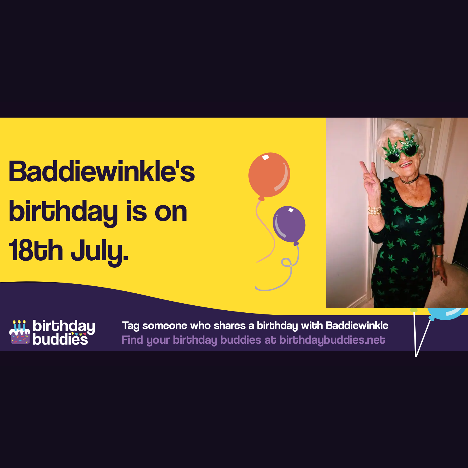 Baddiewinkle's birthday was 18th July 1928