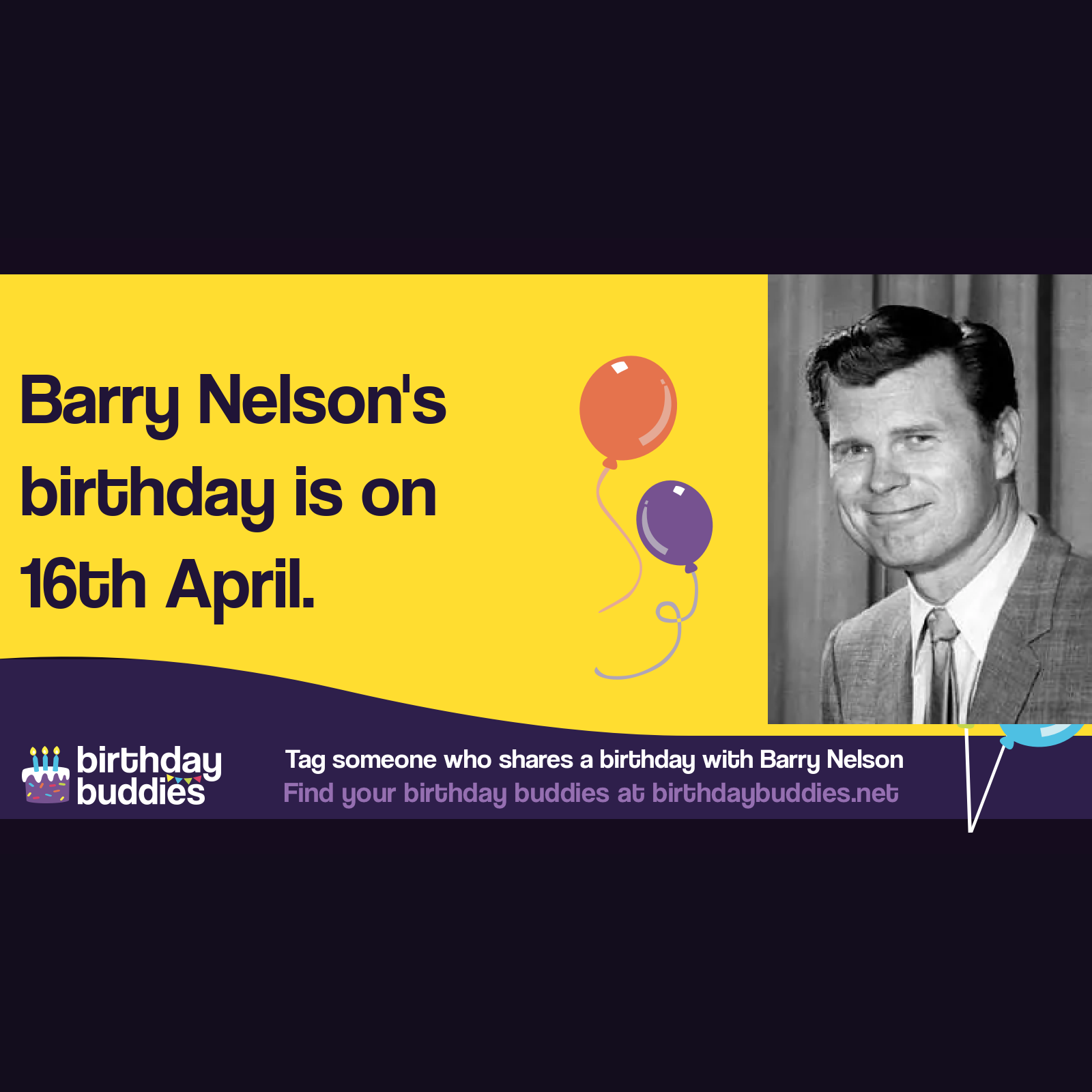 Barry Nelson's birthday was 16th April 1917