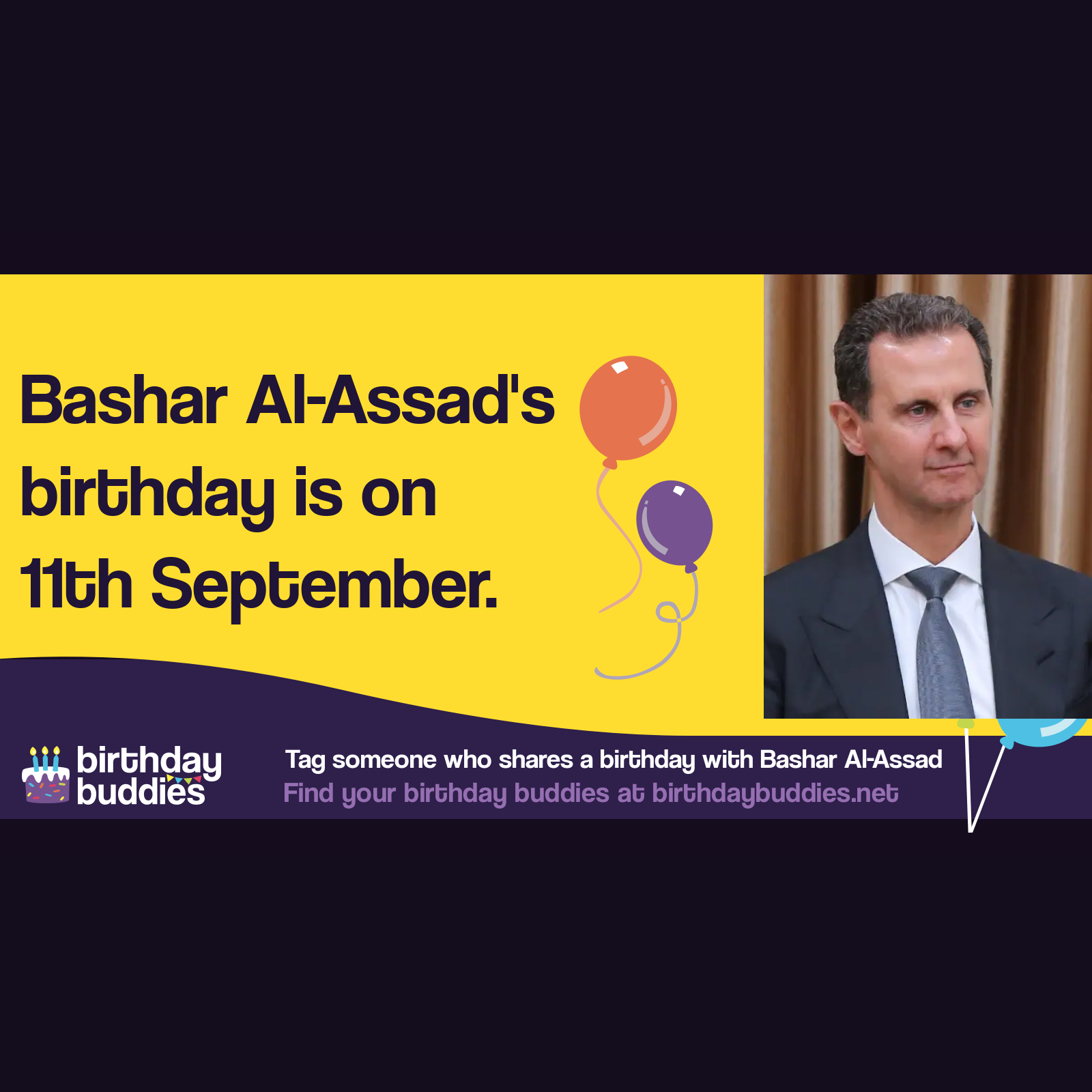 Bashar Al-Assad's birthday is 11th September 1965