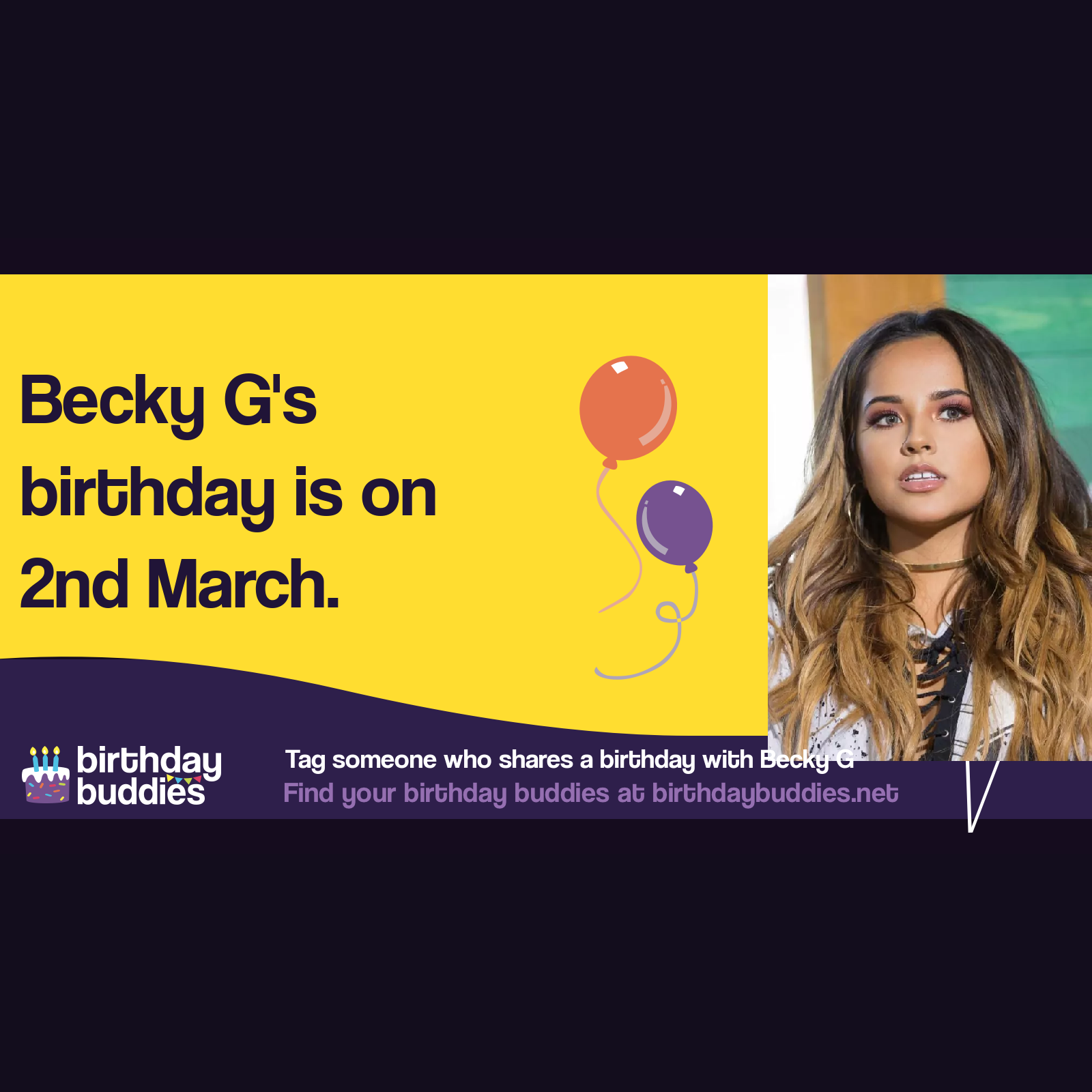 Becky G's birthday is 2nd March 1997