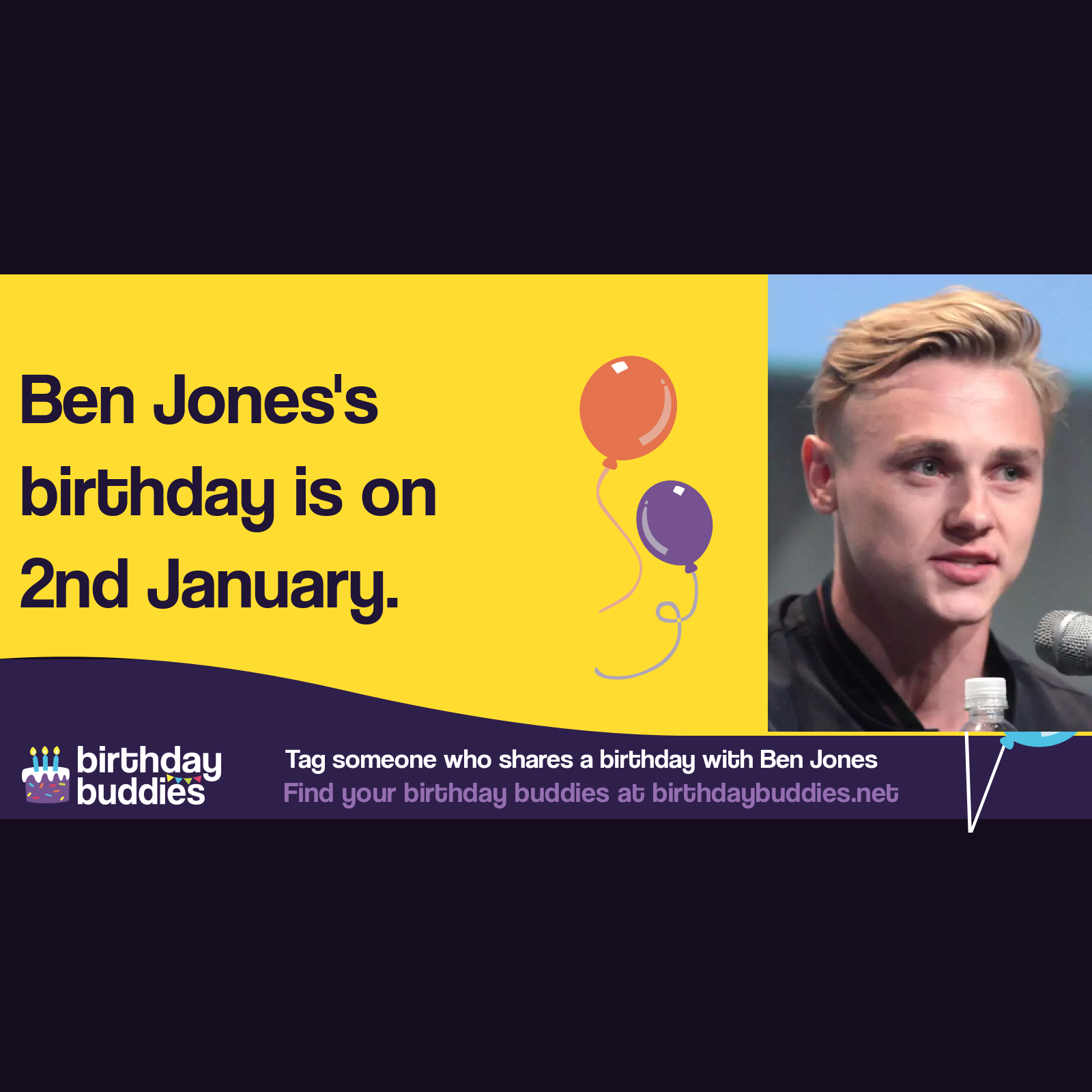 Ben Jones's birthday is 2nd January 1991