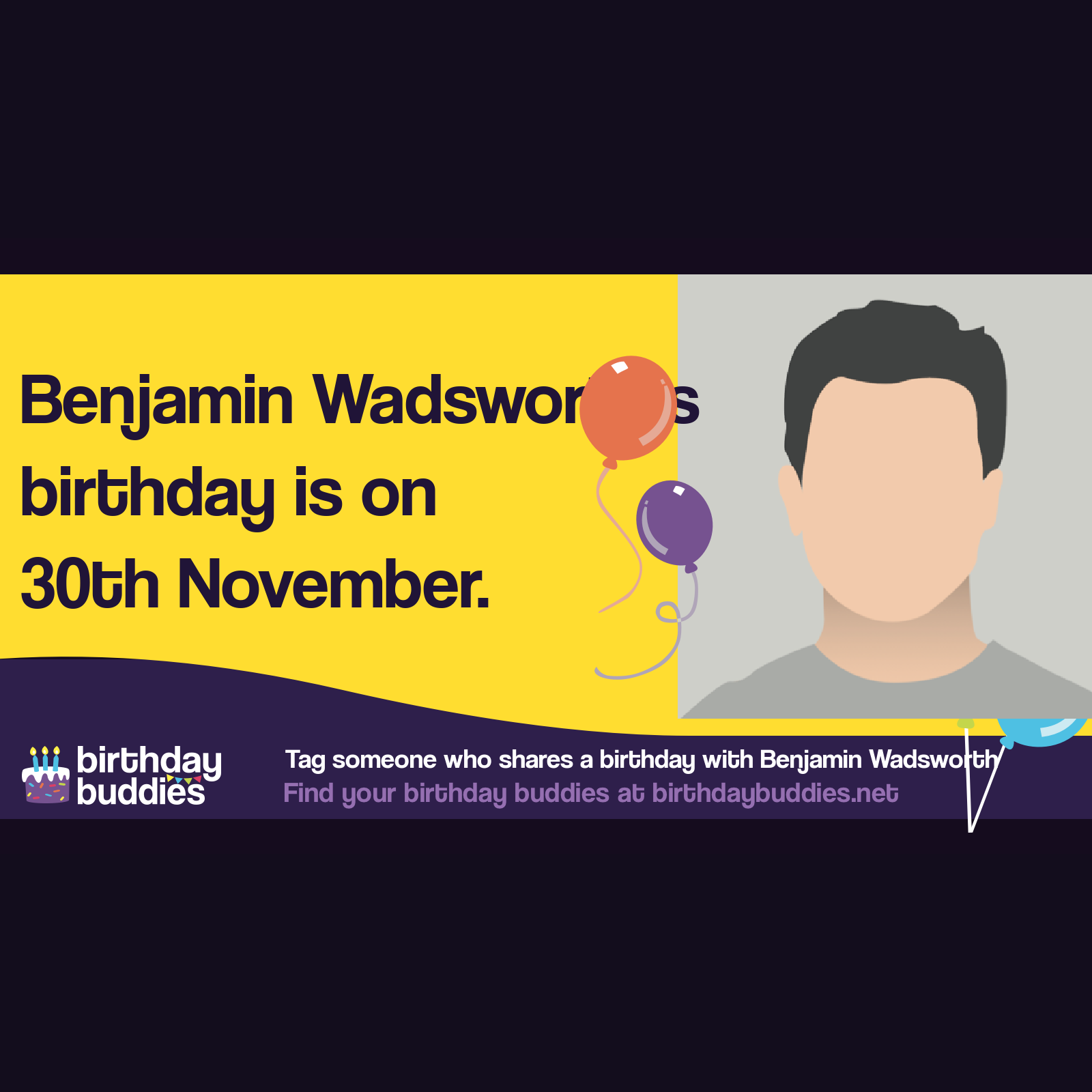 Benjamin Wadsworth's birthday is 30th November 1998