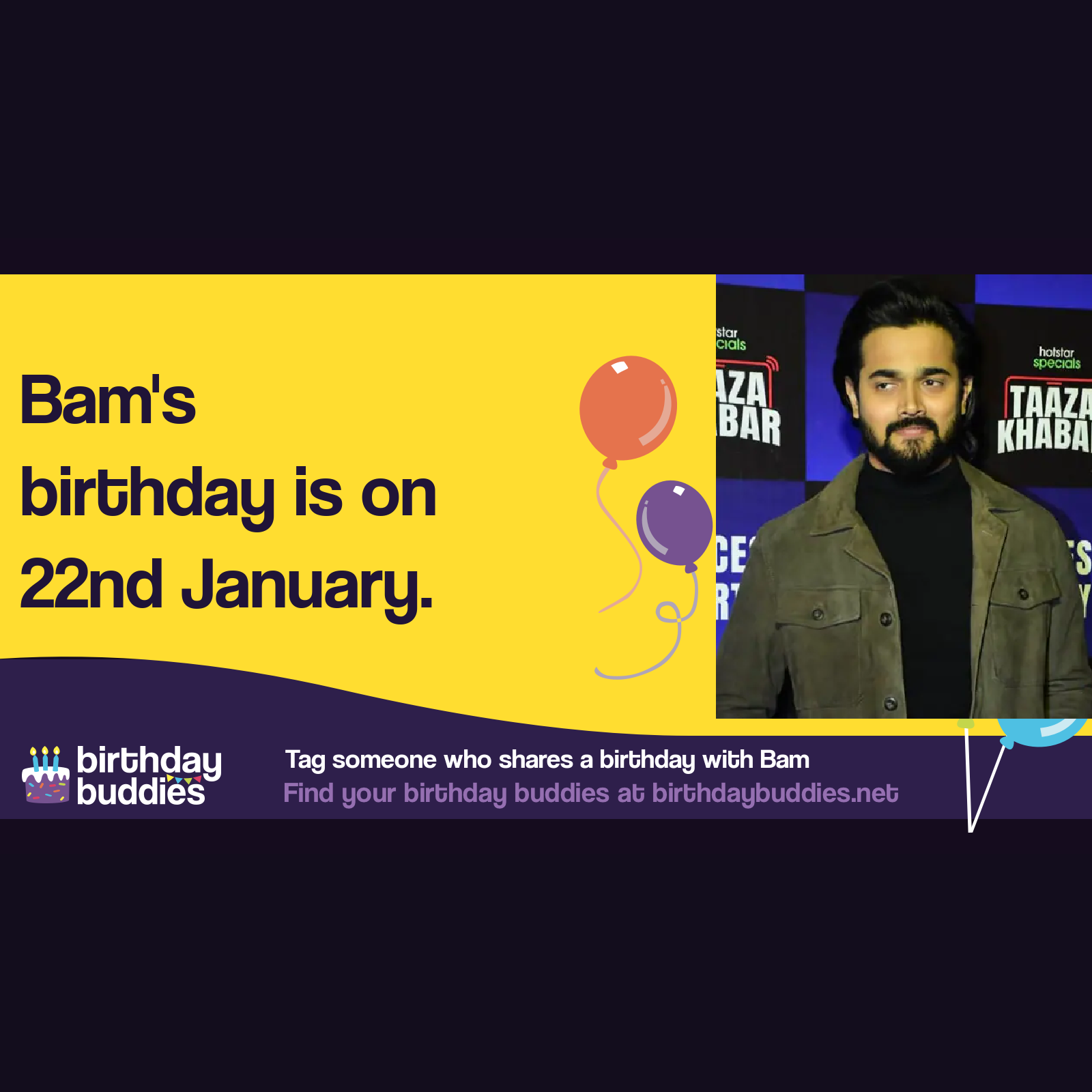Bam's birthday is 22nd January 1994