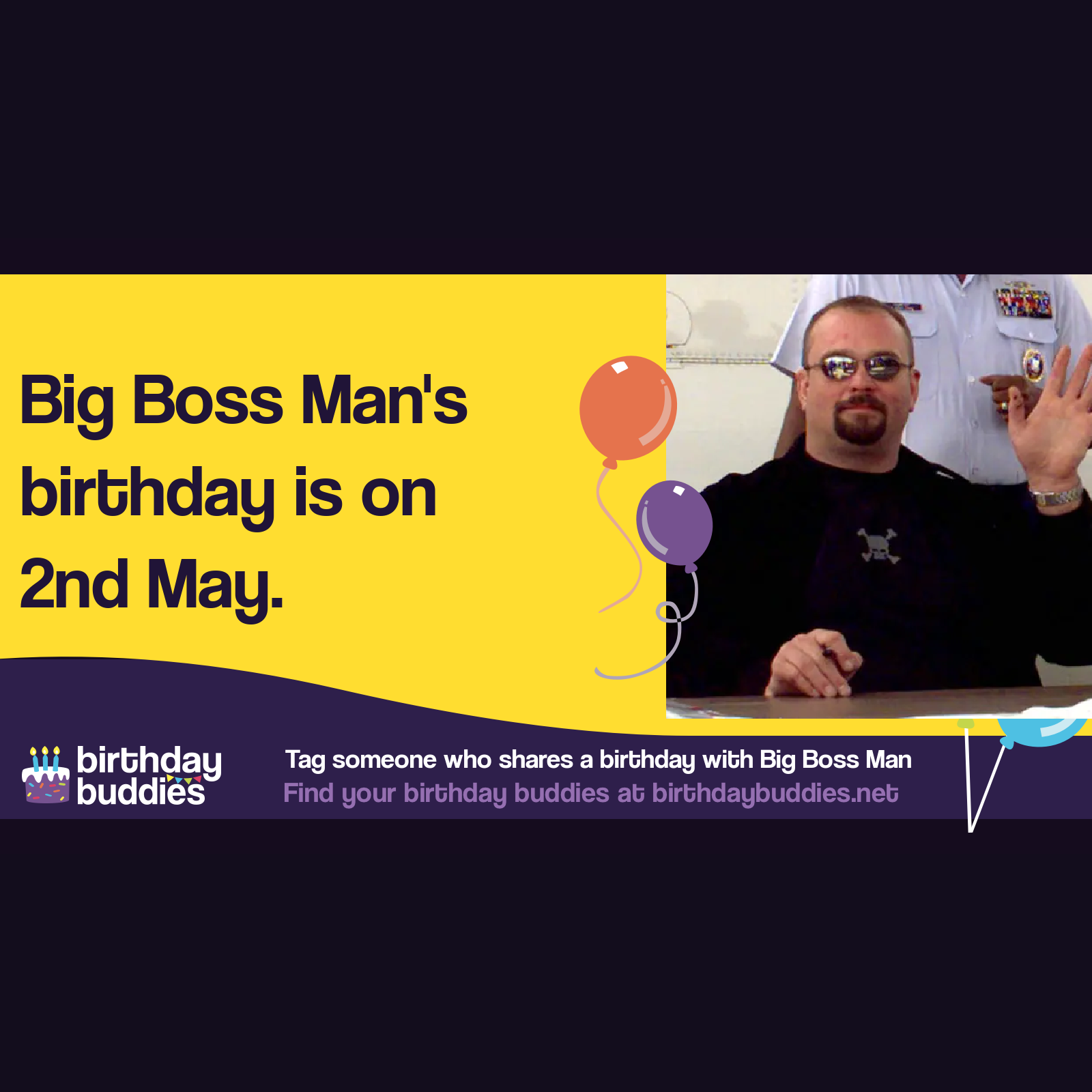 Big Boss Man's birthday was 2nd May 1963
