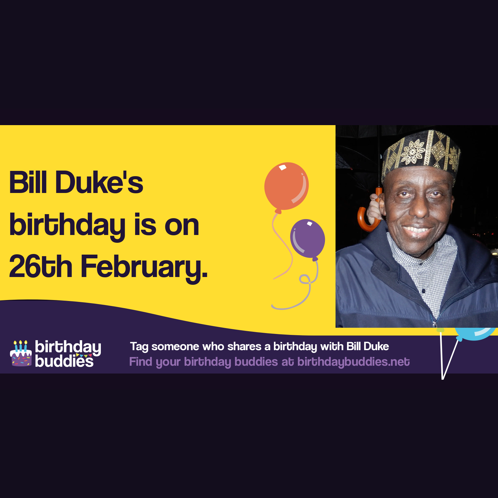 Bill Duke's birthday is 26th February 1943