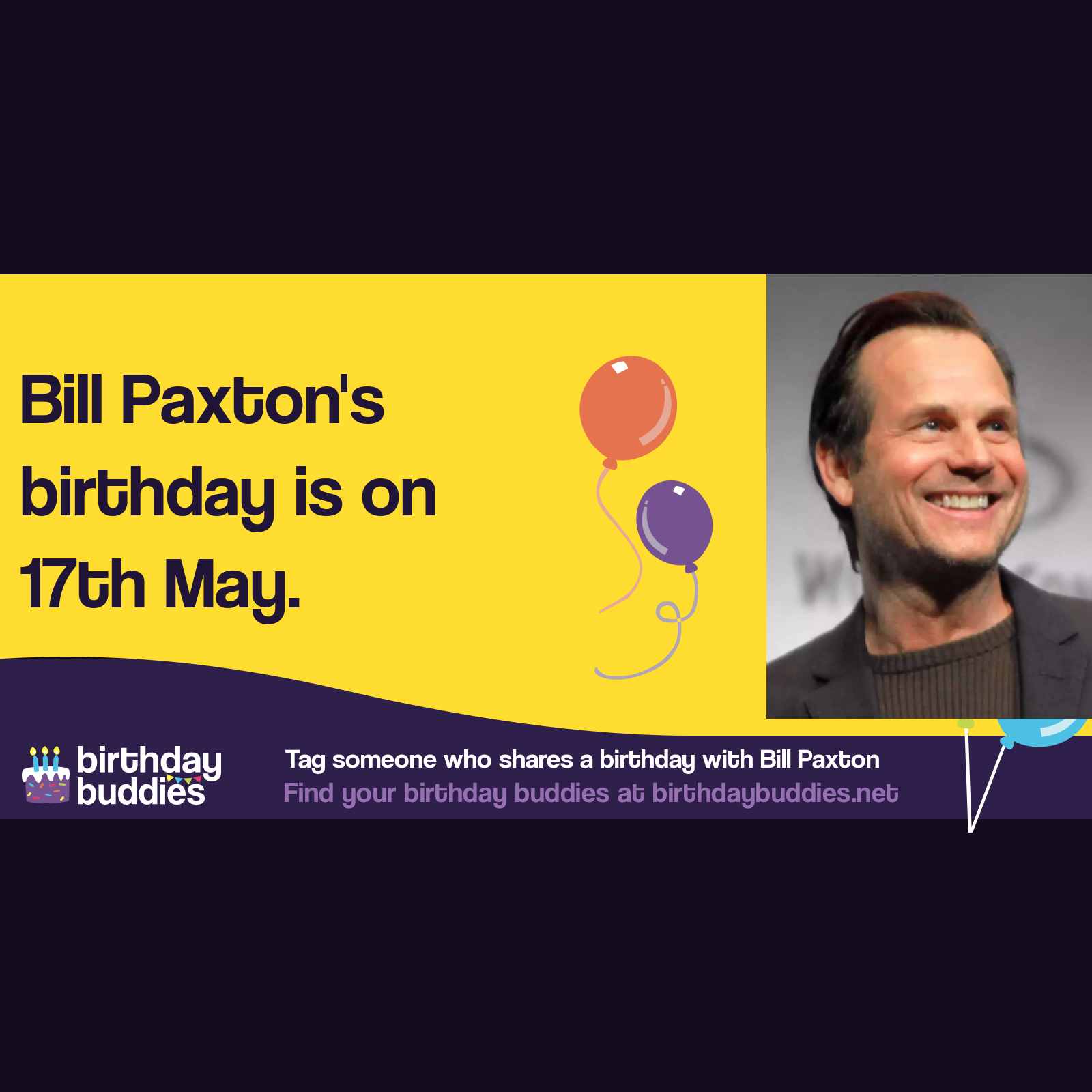 Bill Paxton's birthday was 17th May 1955