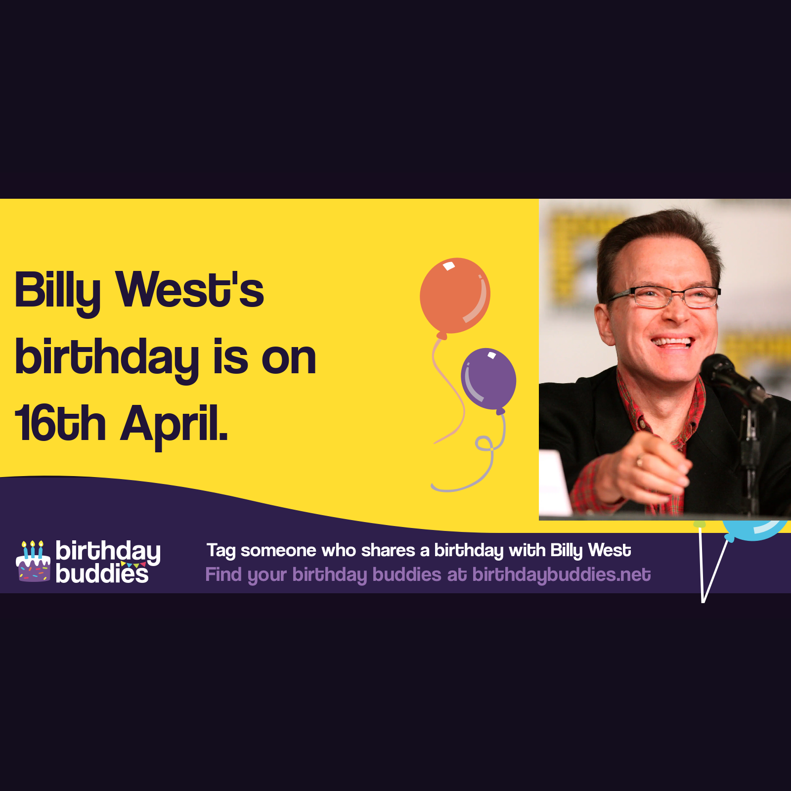 Billy West's birthday is 16th April 1952