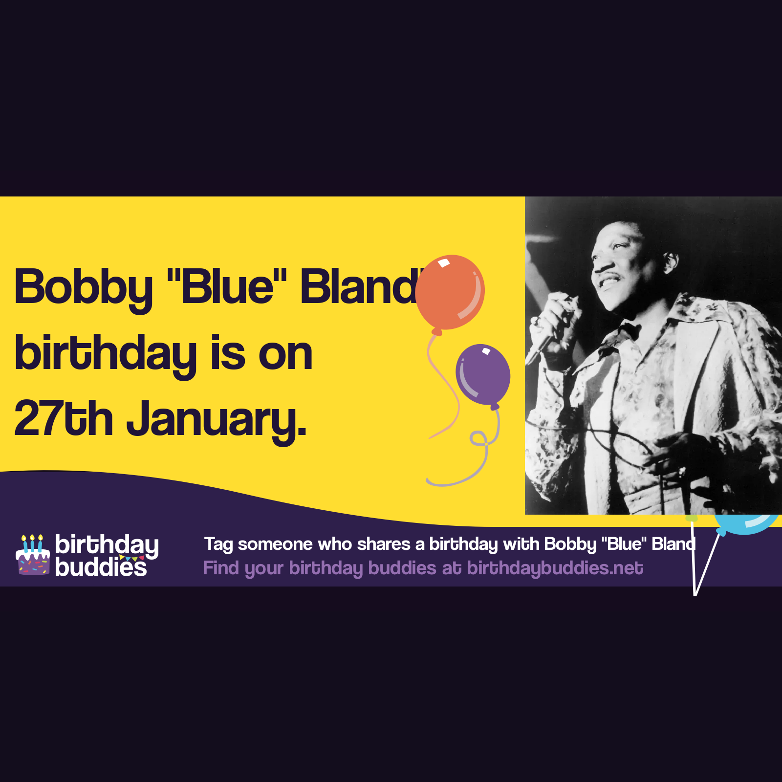 Bobby "Blue" Bland's birthday was 27th January 1930