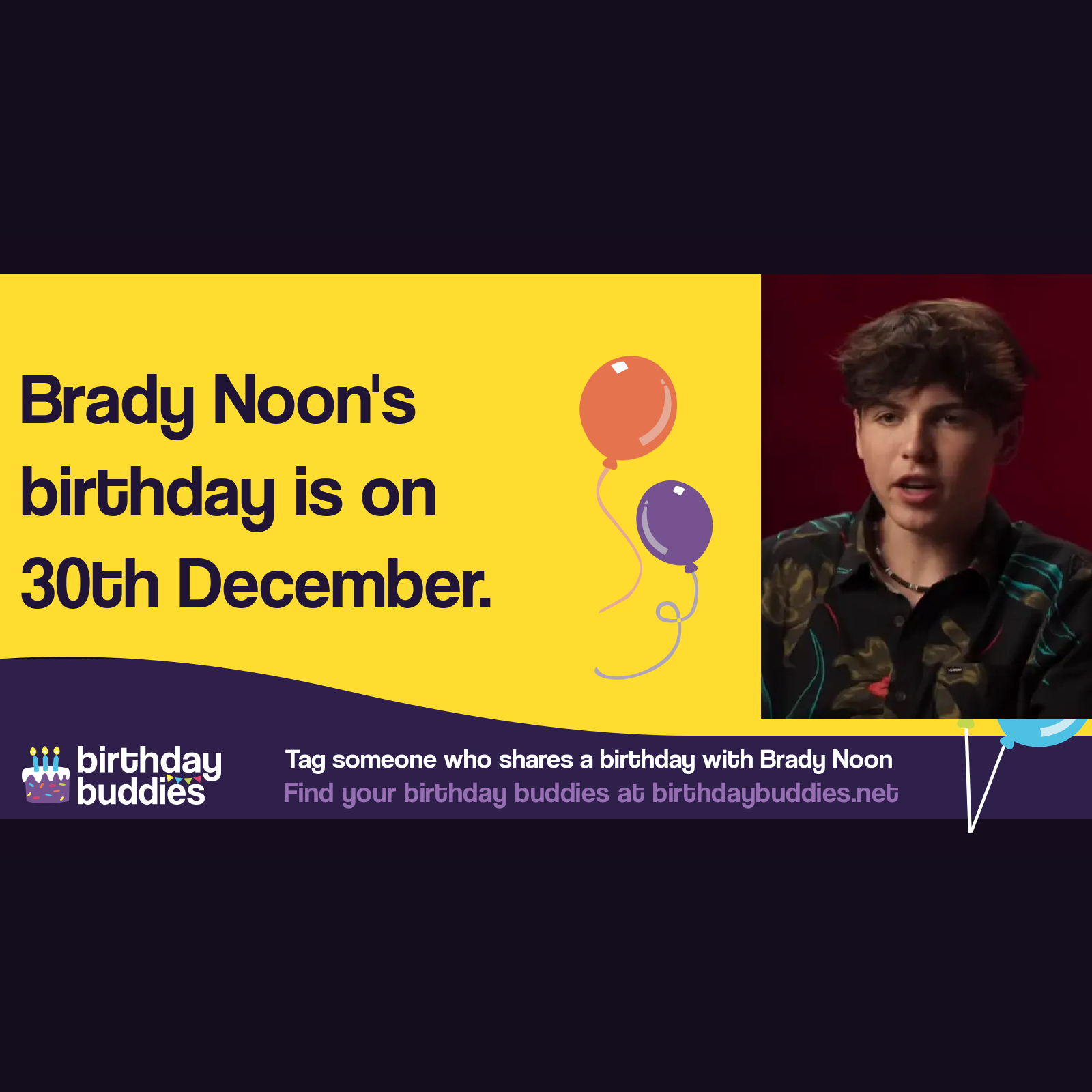 Brady Noon's birthday is 30th December 2005
