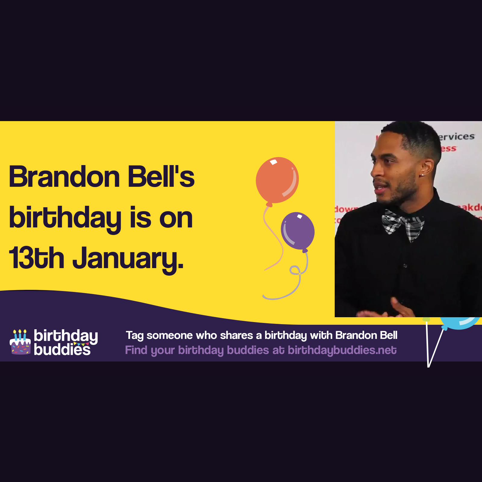 Brandon Bell's birthday is 13th January 1985