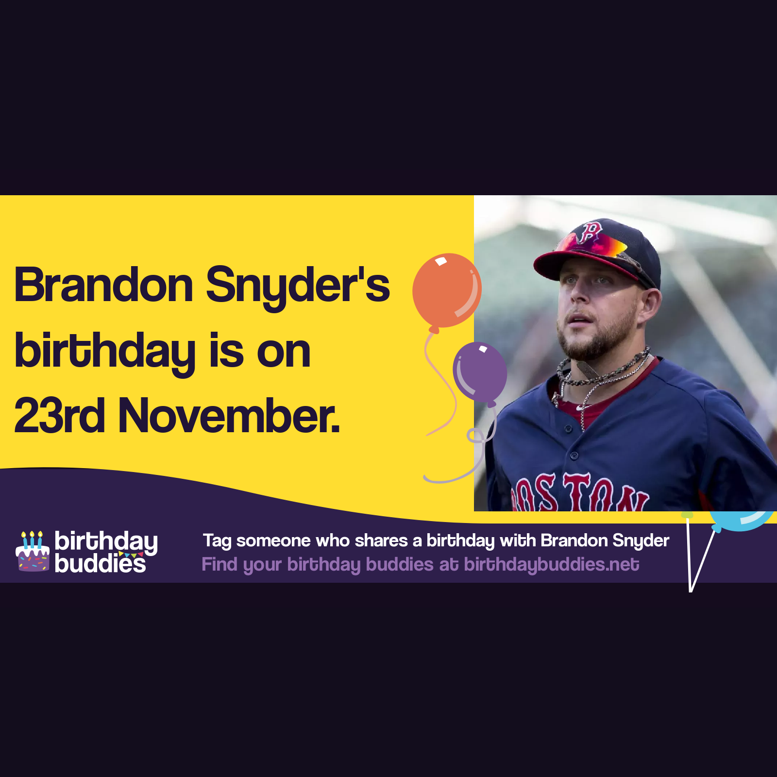 Brandon Snyder's birthday is 23rd November 1986