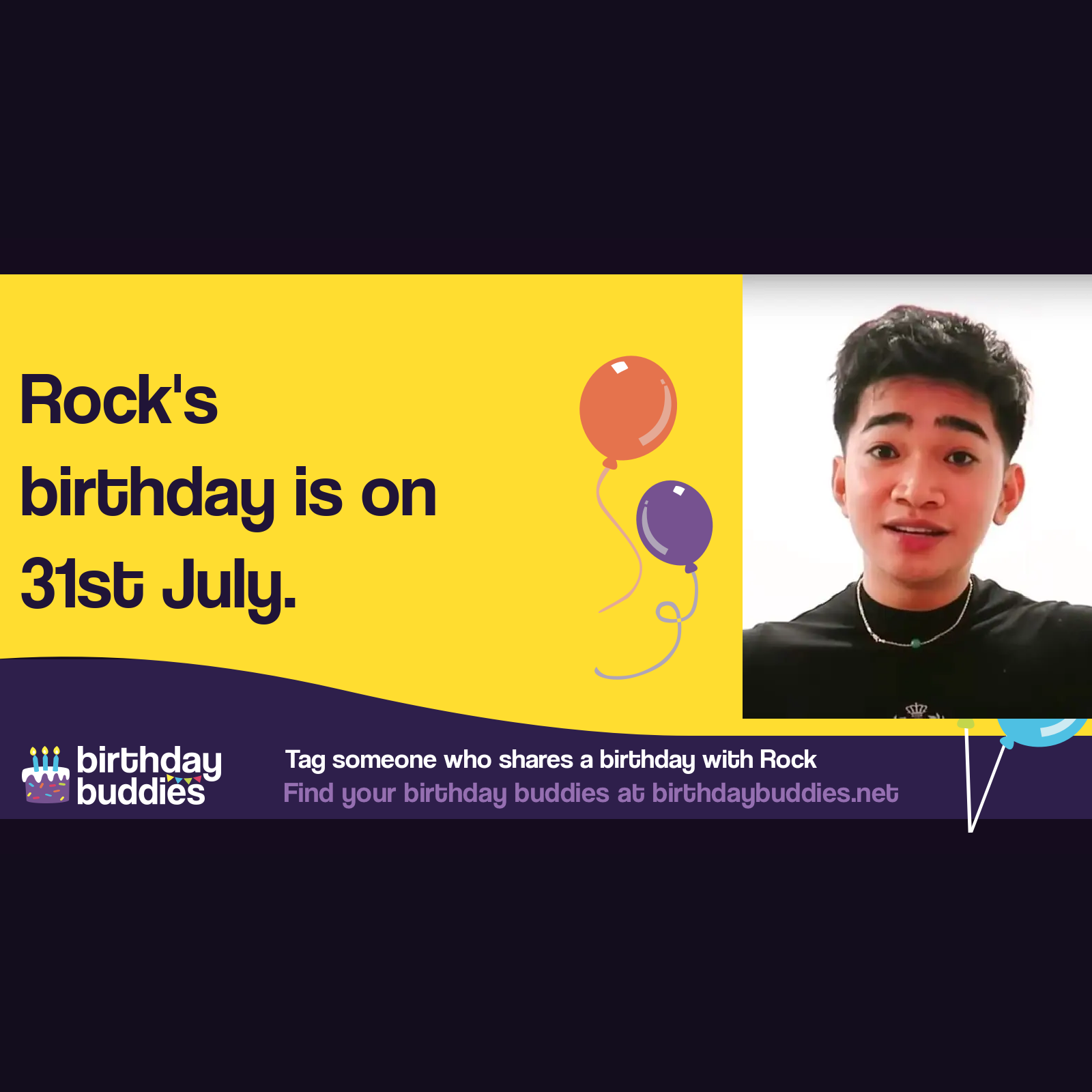 Rock's birthday is 31st July 1998