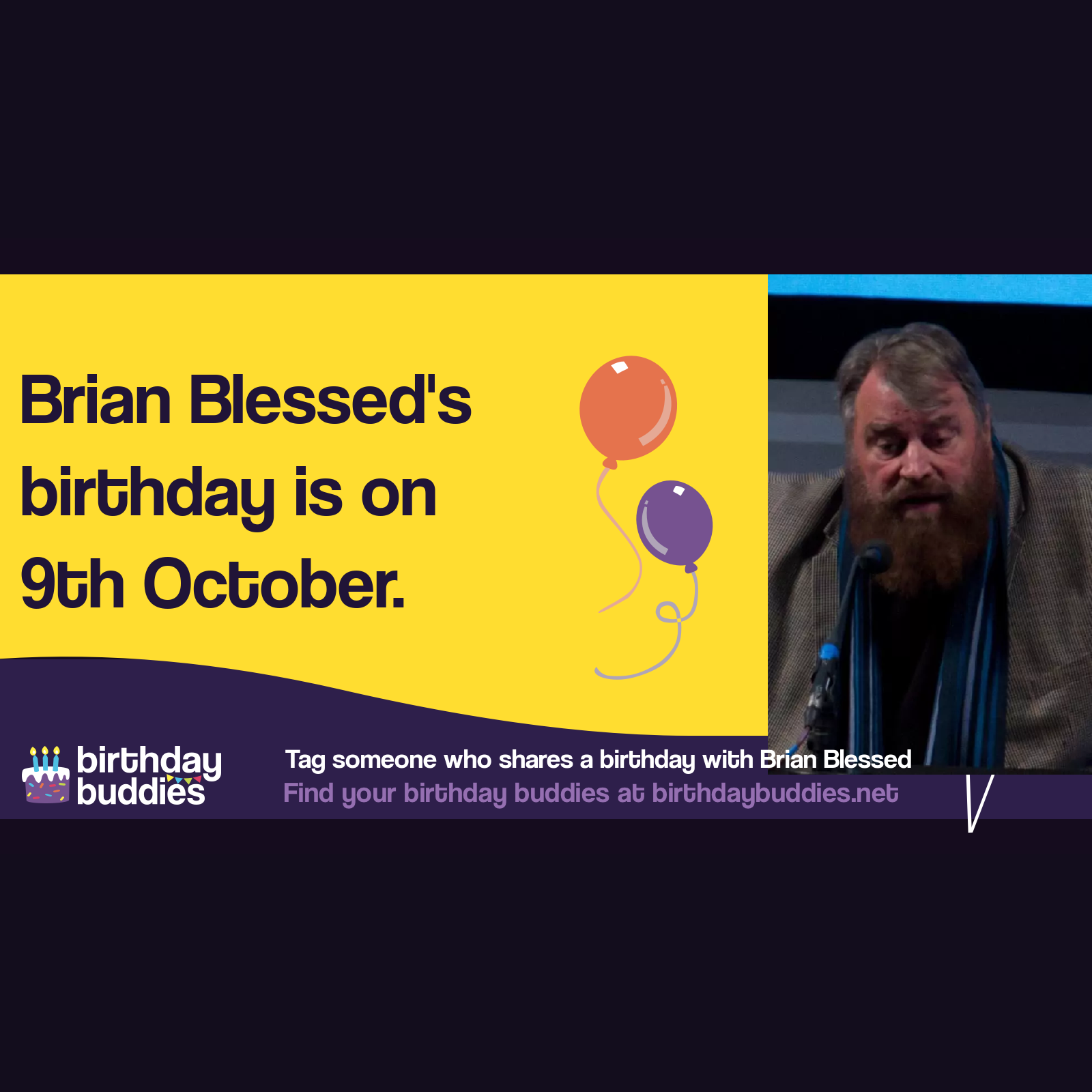 Brian Blessed's birthday is 9th October 1936