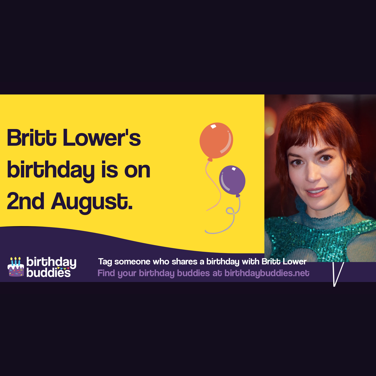 Britt Lower's birthday is 2nd August 1985