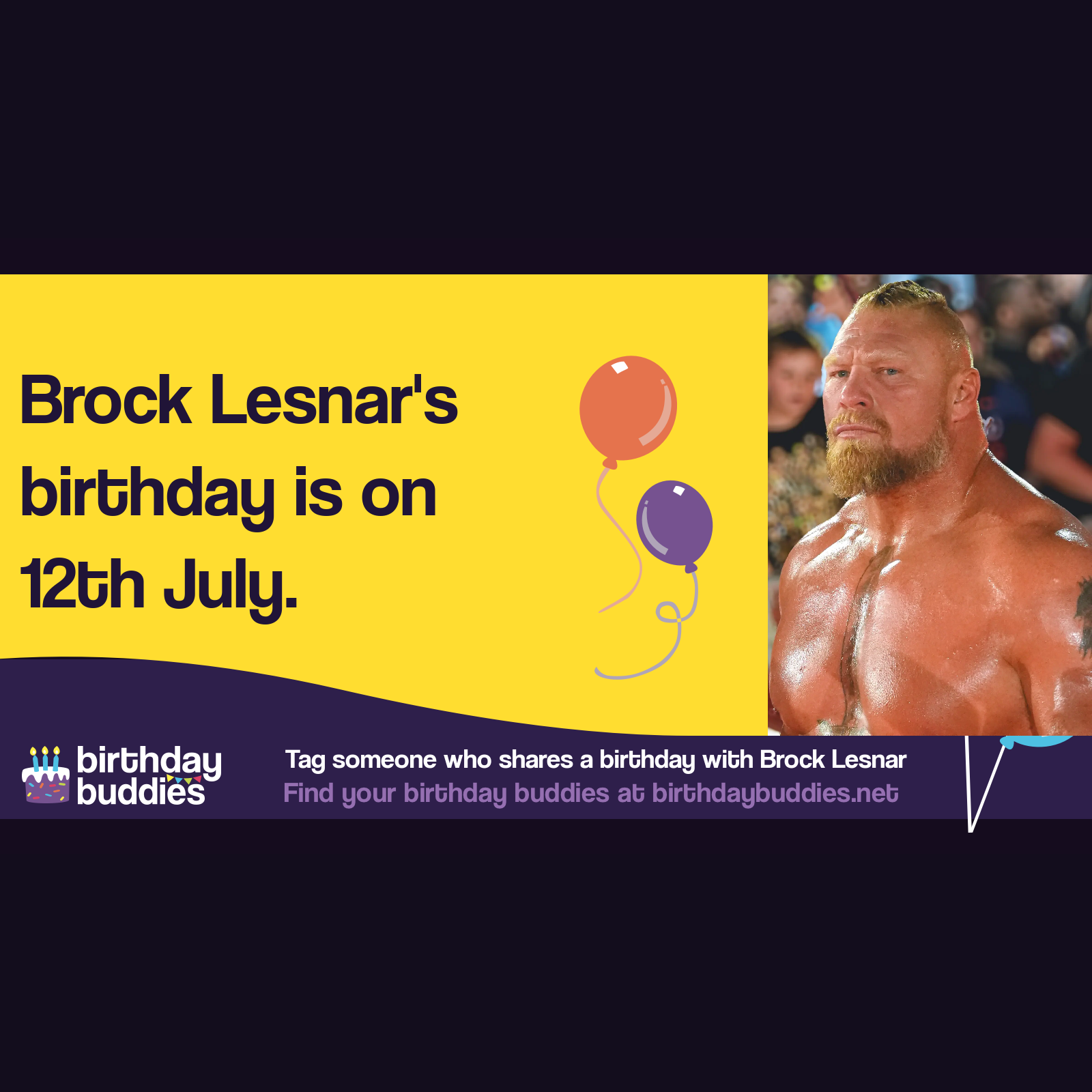 Brock Lesnar's birthday is 12th July 1977