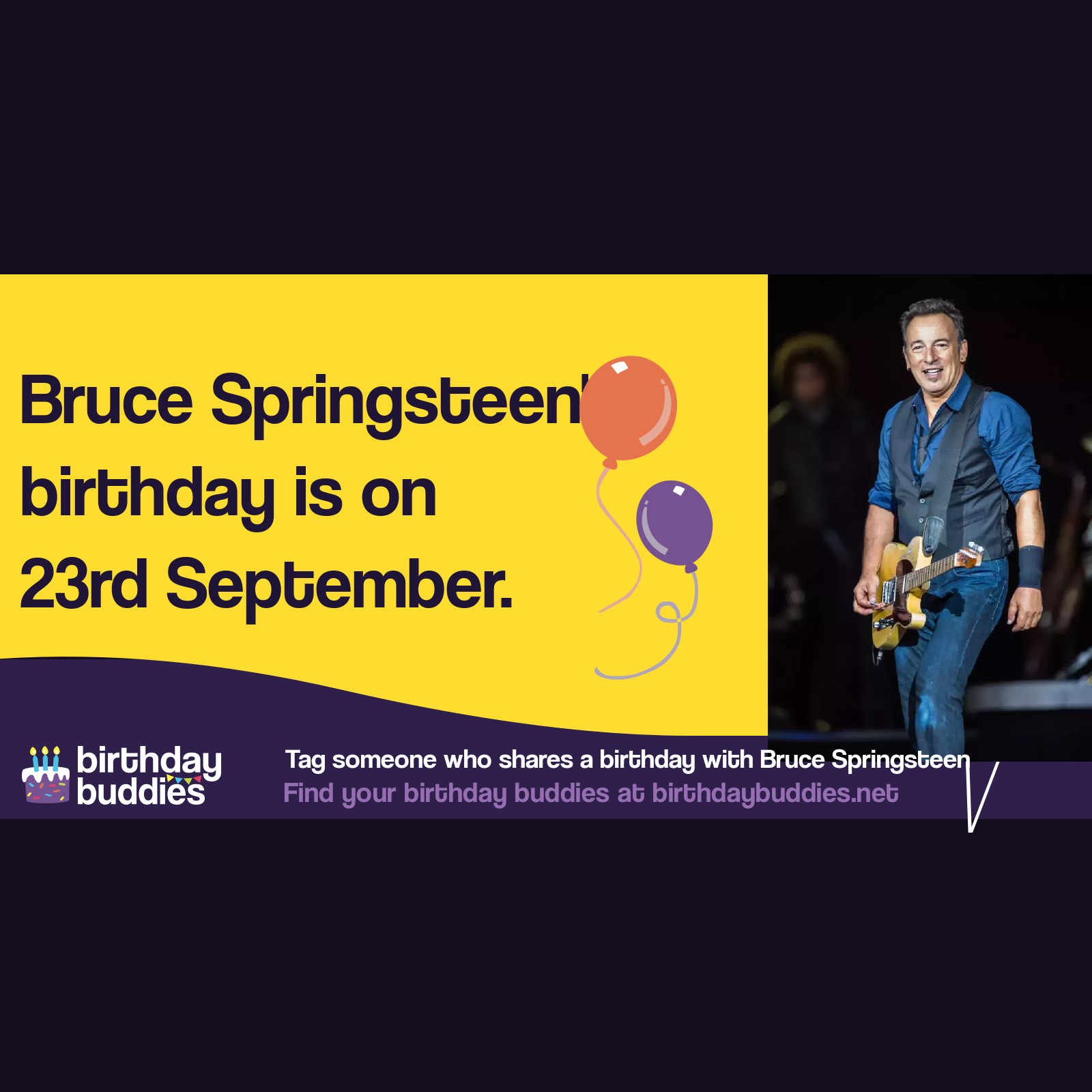 Bruce Springsteen's birthday is 23rd September 1949