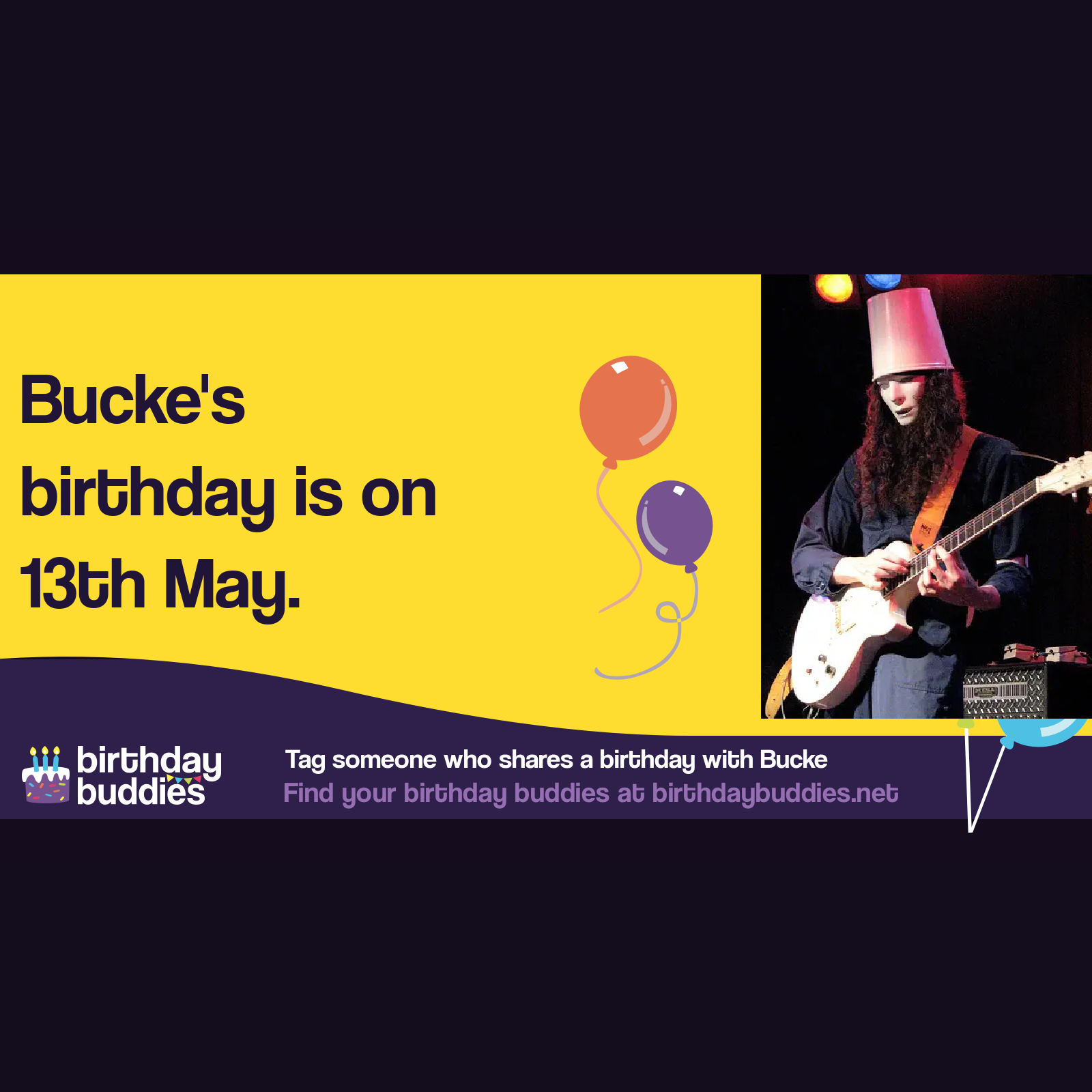 Bucke's birthday is 13th May 1969