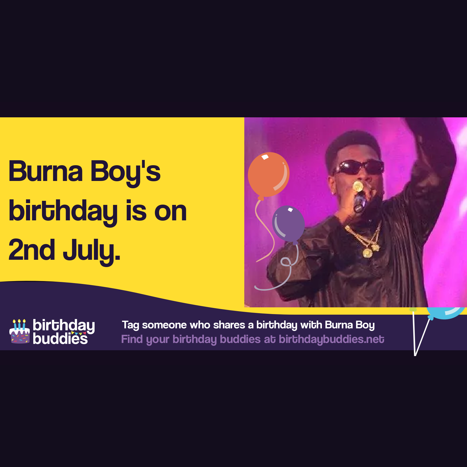 Burna Boy's birthday is 2nd July 1991