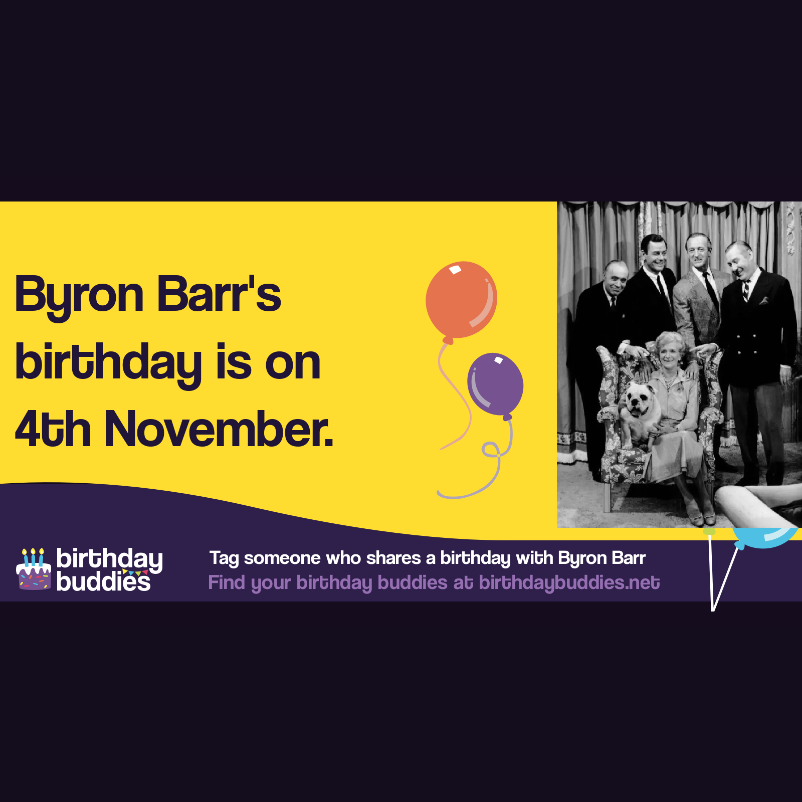 Byron Barr's birthday was 4th November 1913