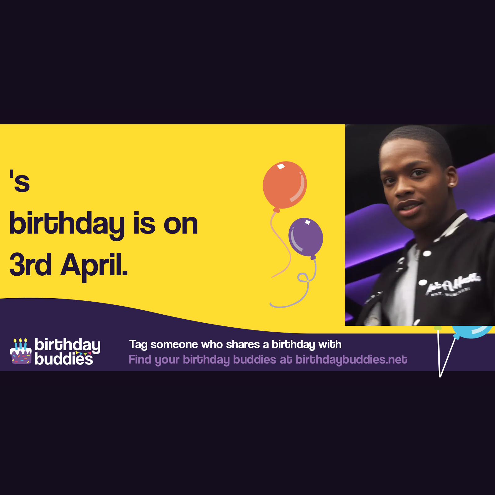 's birthday is 3rd April 1999
