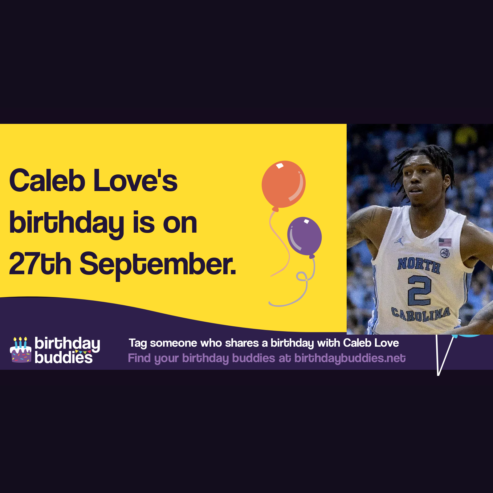 Caleb Love's birthday is 27th September 2001
