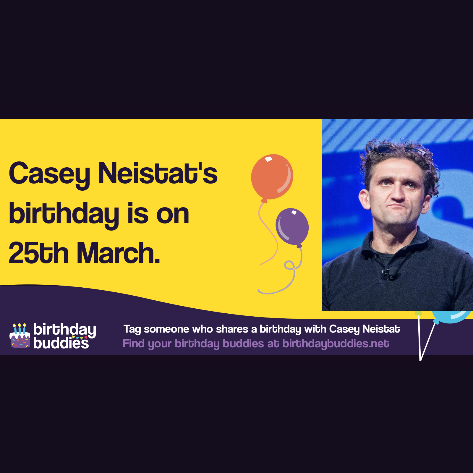 Casey Neistat's birthday is 25th March 1981