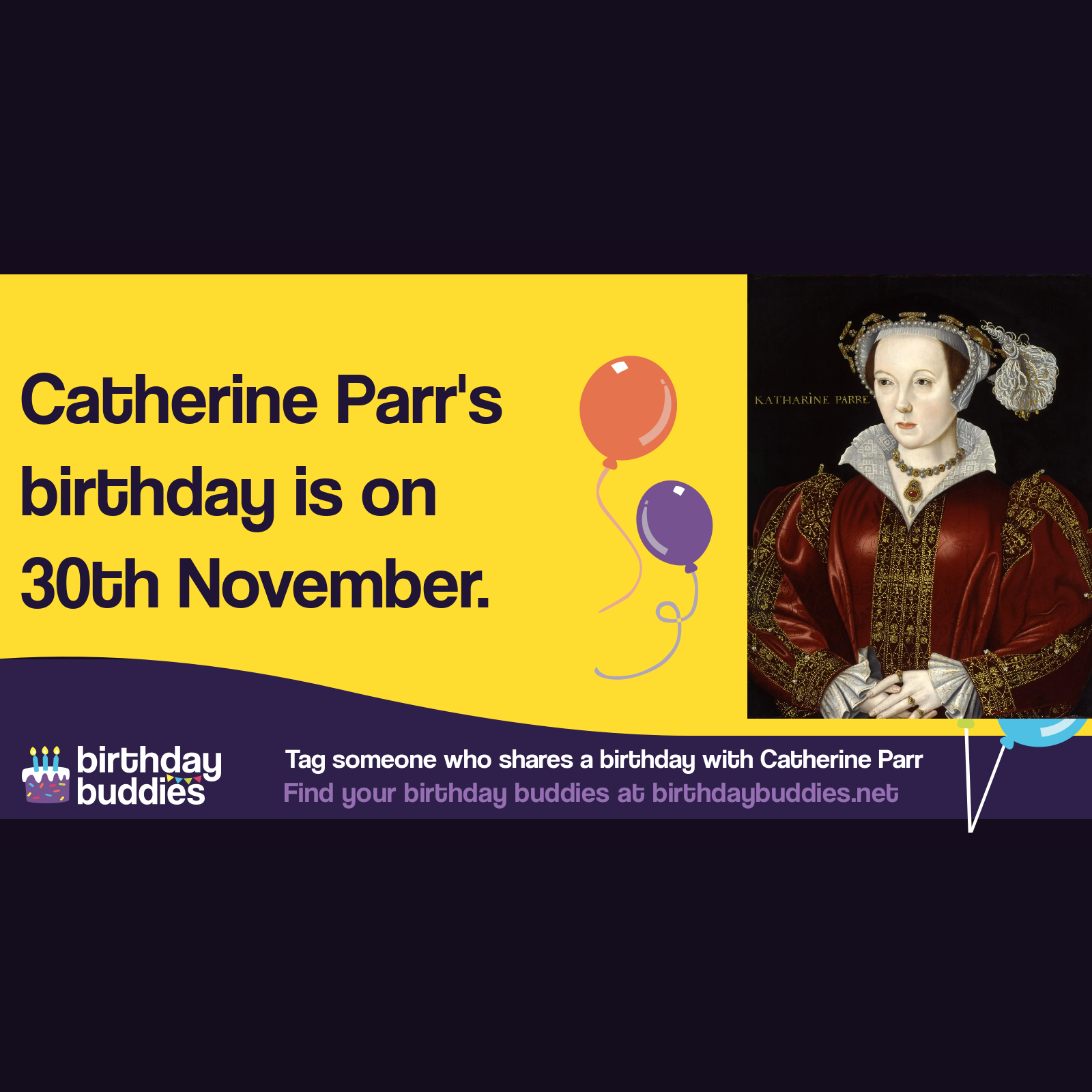 Catherine Parr's birthday was 30th November 1511