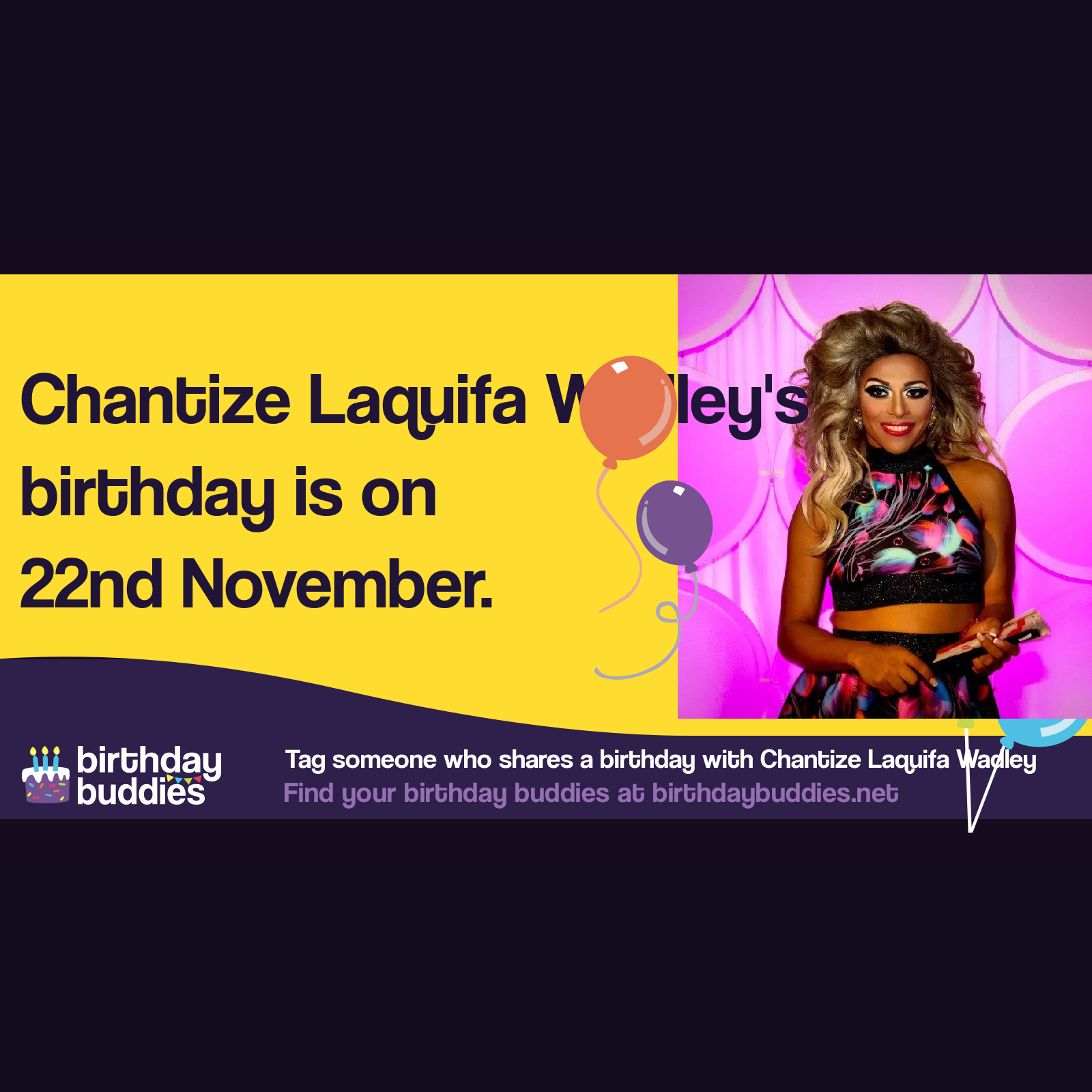 Chantize Laquifa Wadley's birthday is 22nd November 1981