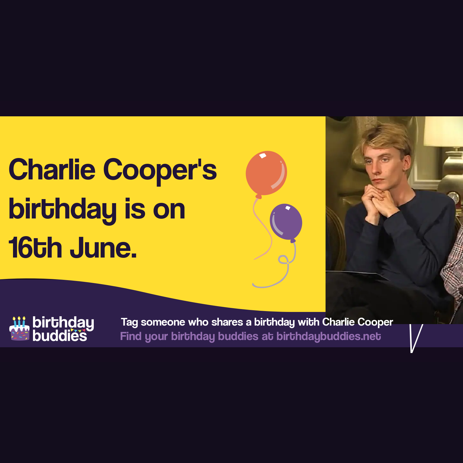 Charlie Cooper's birthday is 16th June 1989